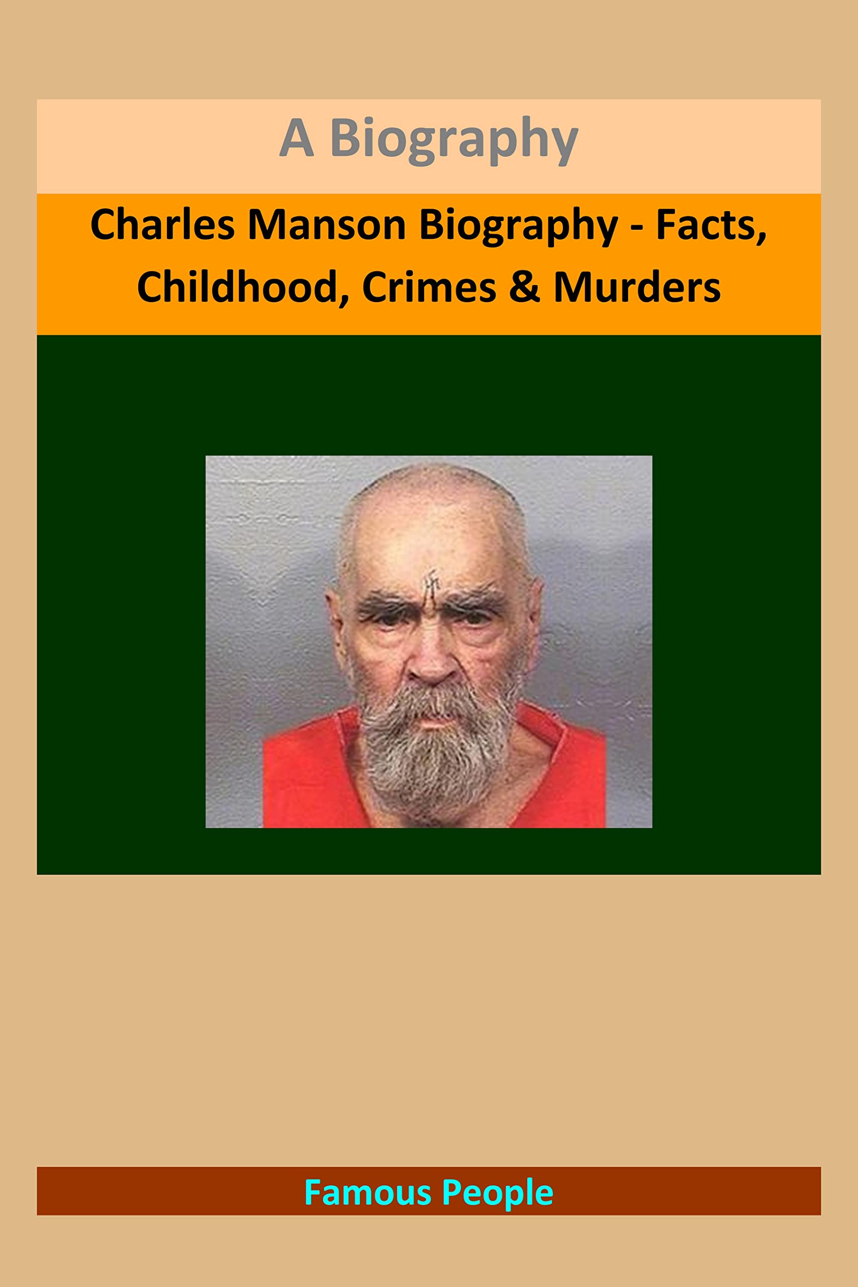 Charles Manson Biography - Facts, Childhood, Crimes & Murders: A ...