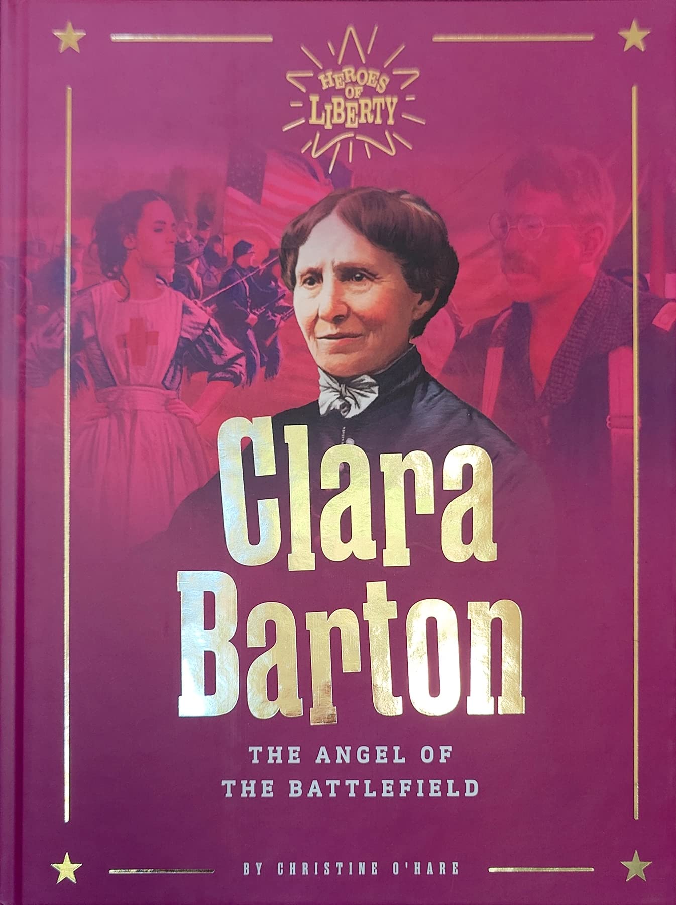 Clara Barton: The Angel of the Battlefield by O'Hare Christine | Goodreads