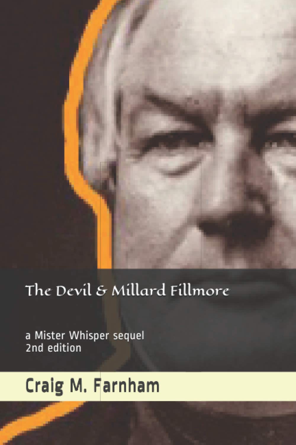The Devil & Millard Fillmore by Craig M Farnham | Goodreads