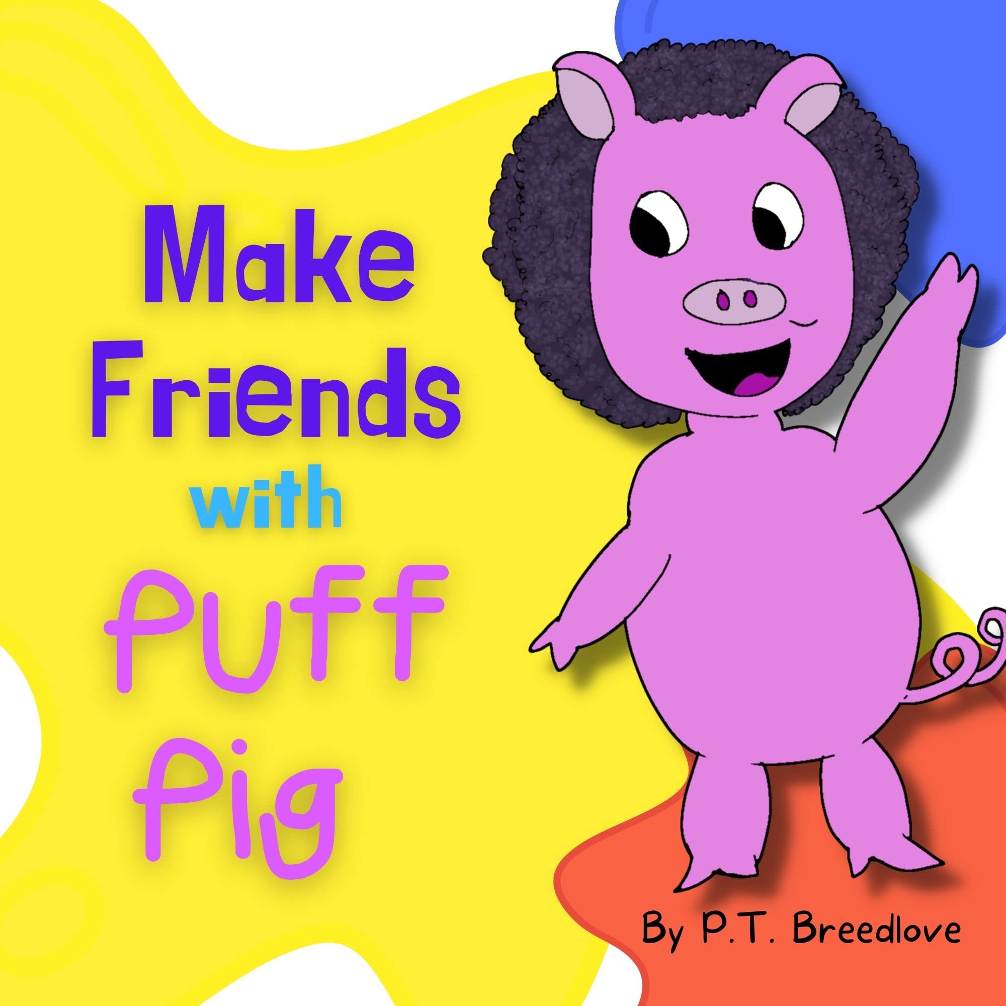 Make Friends with Puff Pig (Meet Puff and Friends) by P.T. Breedlove ...