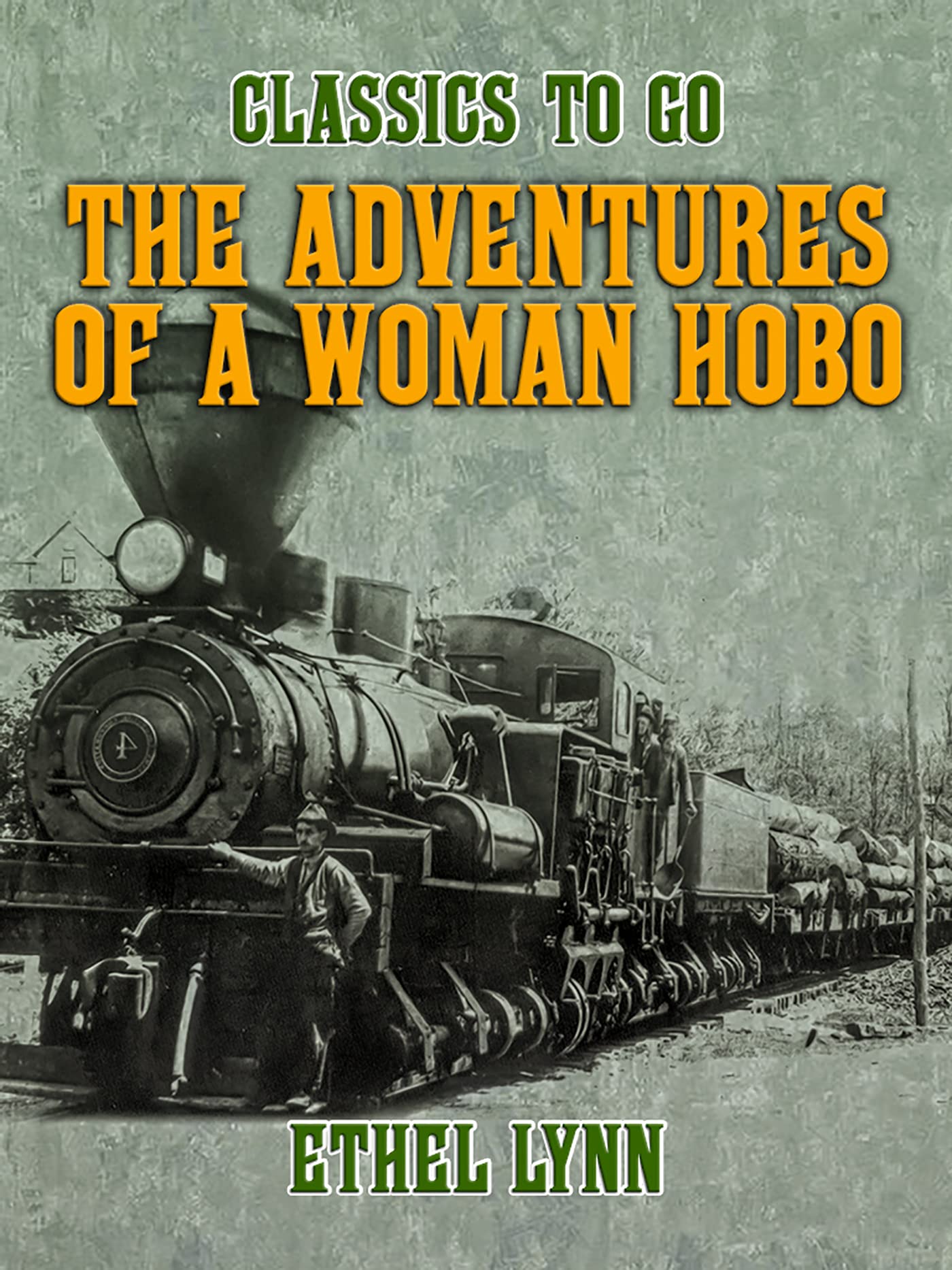 The Adventures of a Woman Hobo (Classics To Go) by Ethel Lynn | Goodreads