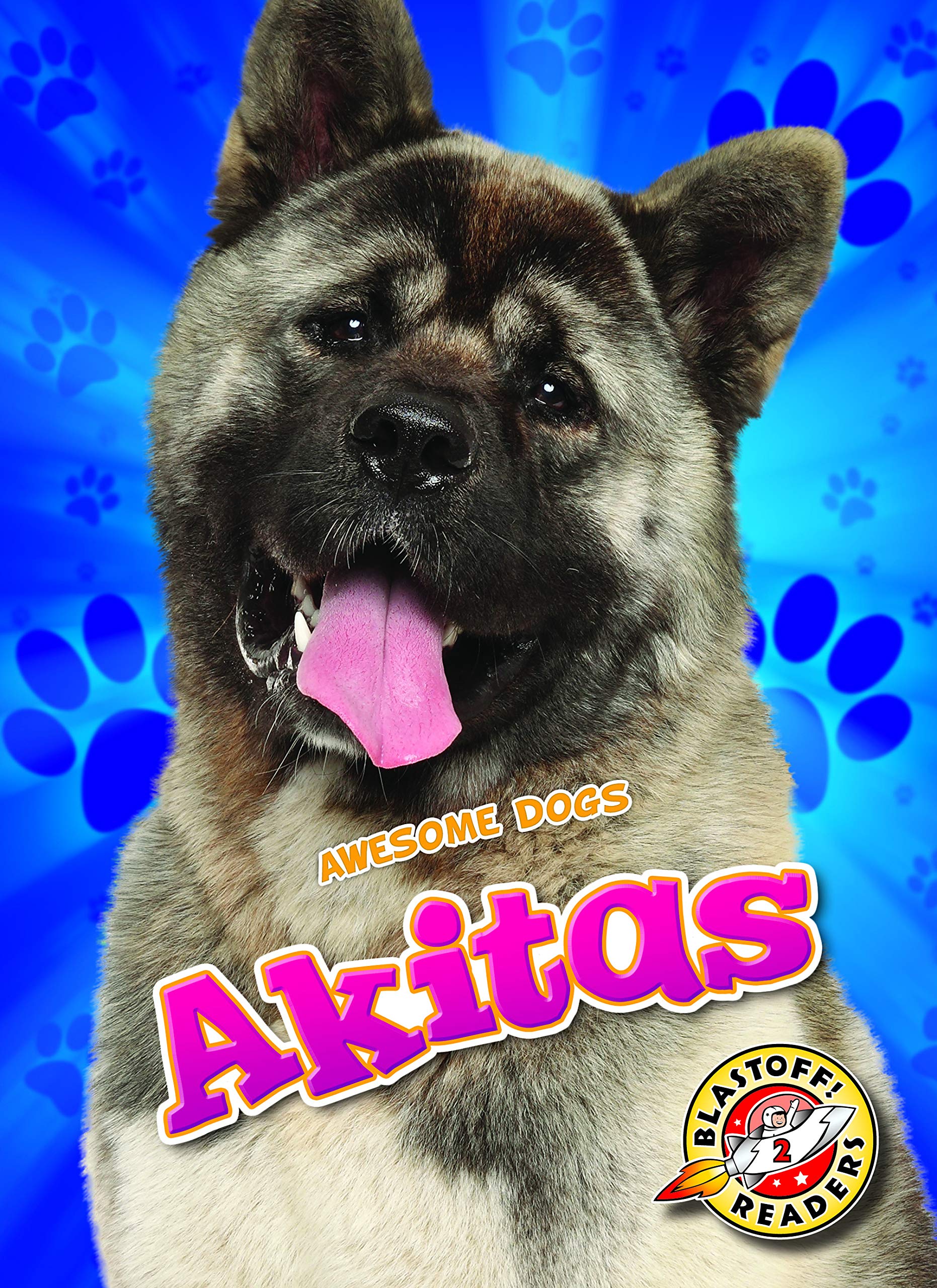 Akitas (Awesome Dogs: Blastoff! Readers, Level 2) by Chris Bowman | Goodreads