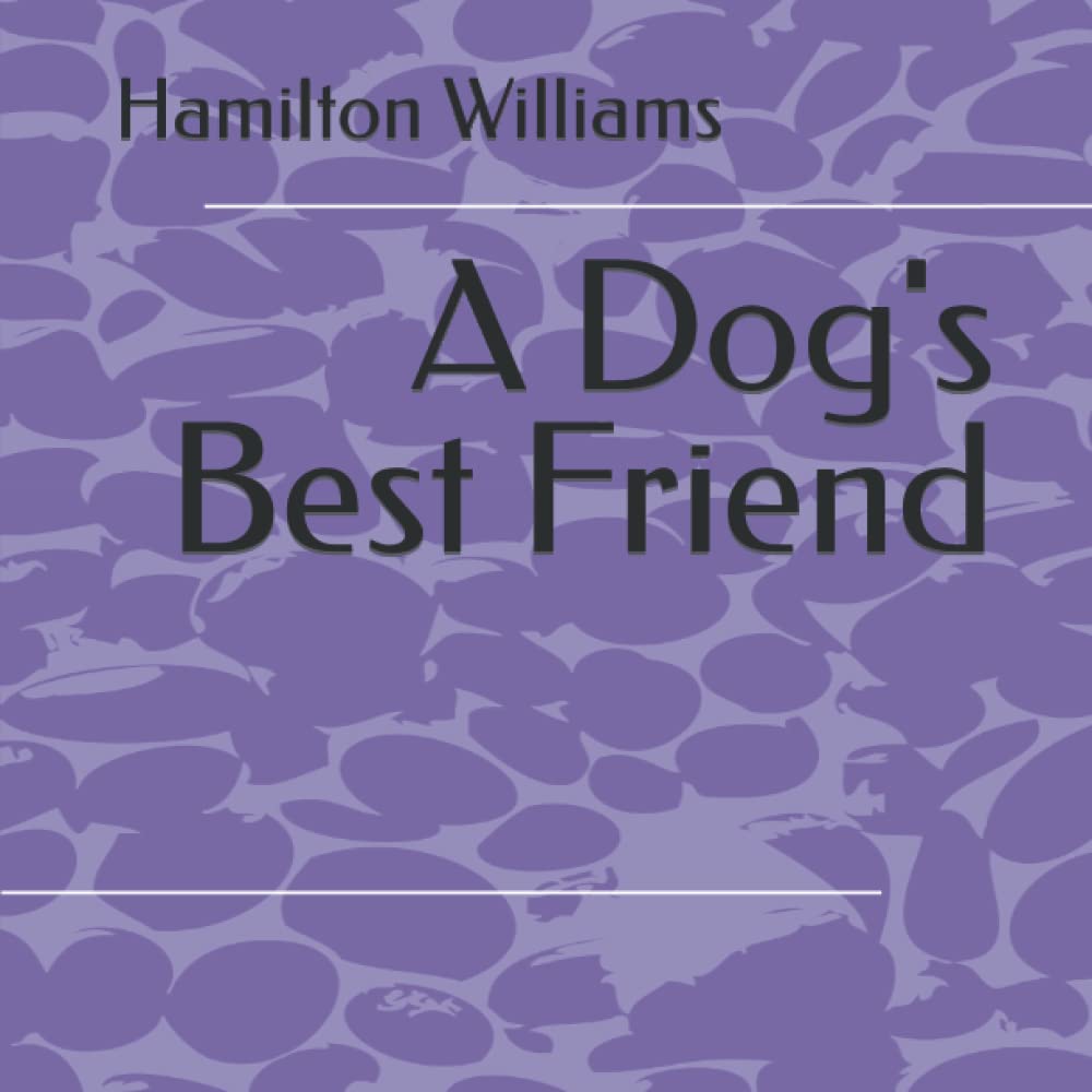 A Dog's Best Friend by Hamilton Williams | Goodreads