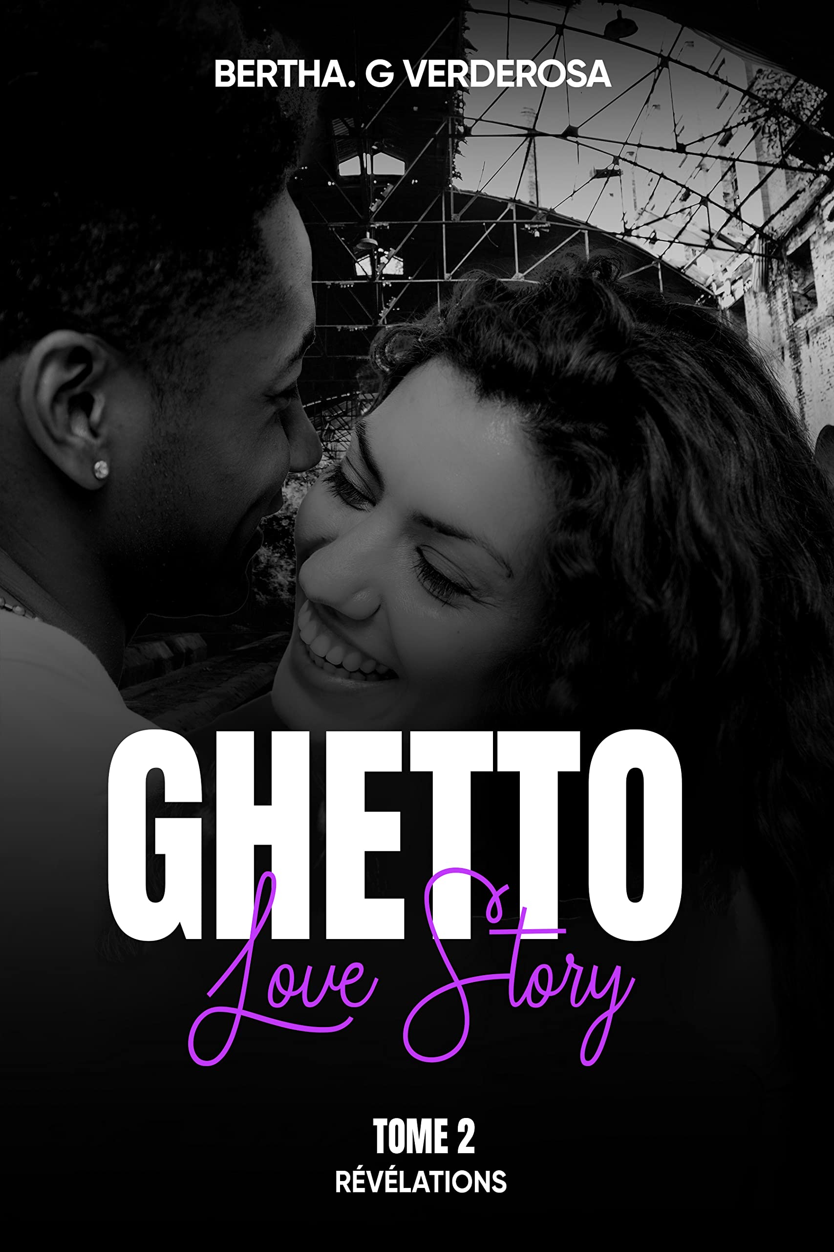 Ghetto Love Story: TOME 2: Révélations by Bertha G. Verderosa | Goodreads