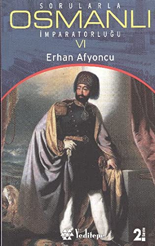 Sorularla Osmanli Imparatorlugu -VI- by Erhan Afyoncu | Goodreads