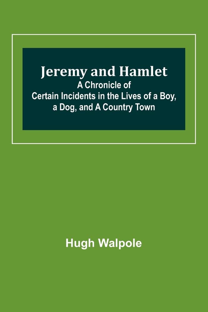 Jeremy and Hamlet; A Chronicle of Certain Incidents in the Lives of a ...