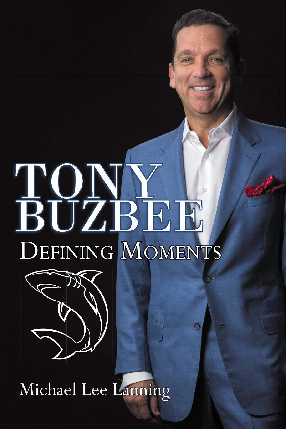 Tony Buzbee - Defining Moments by Michael Lee Lanning | Goodreads