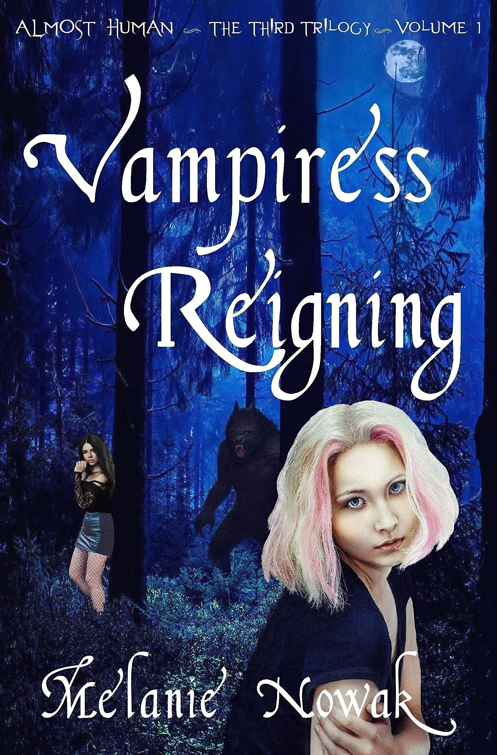Vampiress Reigning: Almost Human by Melanie Nowak | Goodreads