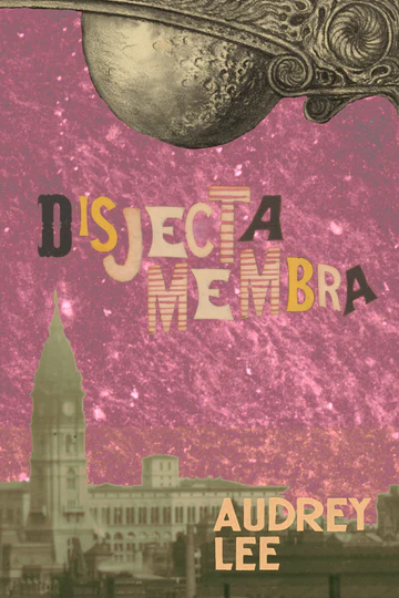 Disjecta Membra by Audrey Lee | Goodreads