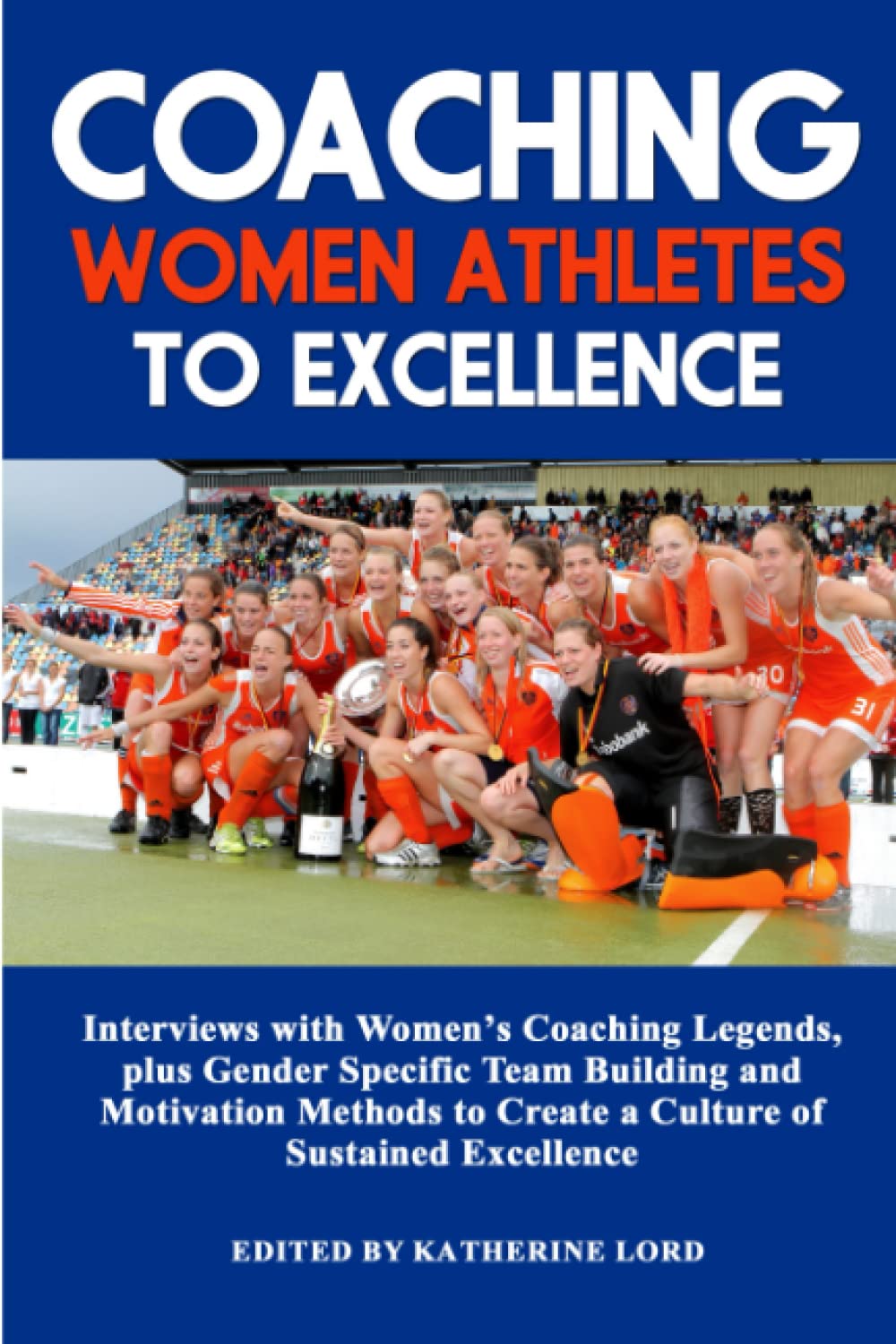 Coaching Women Athletes to Excellence: Interviews with Women's Coaching ...