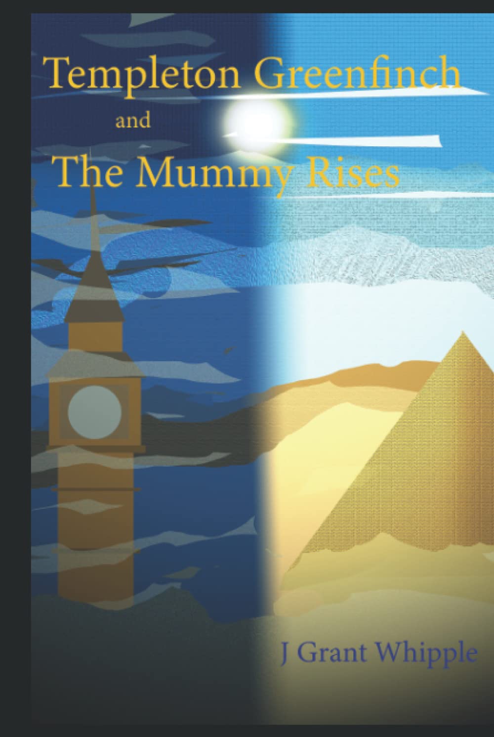 Templeton Greenfinch and the Mummy Rises by J Grant Whipple | Goodreads