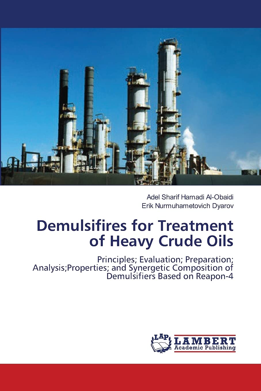Demulsifires for Treatment of Heavy Crude Oils: Principles; Evaluation ...