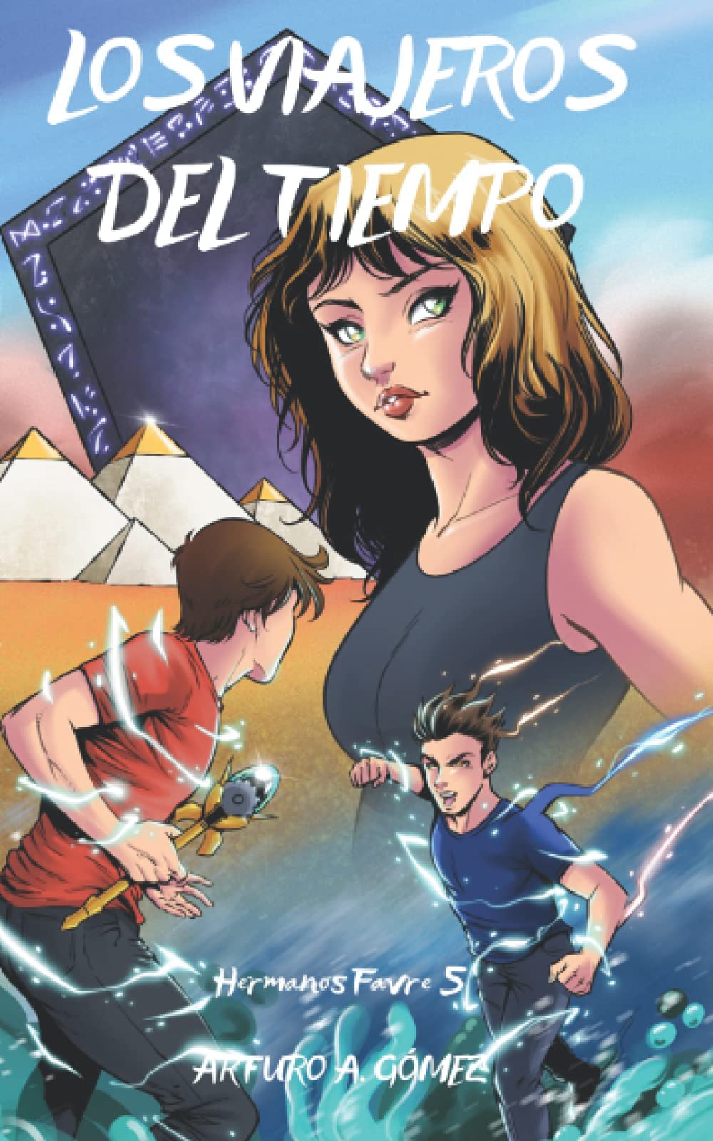 Los Viajeros del Tiempo: (libro 5 de la saga Hermanos Favre) Crónica de una aventura de Viajes ...