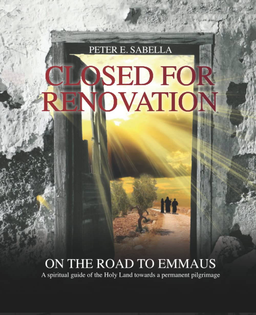 Closed for Renovation On the Road to Emmaus: A spiritual guide of the ...