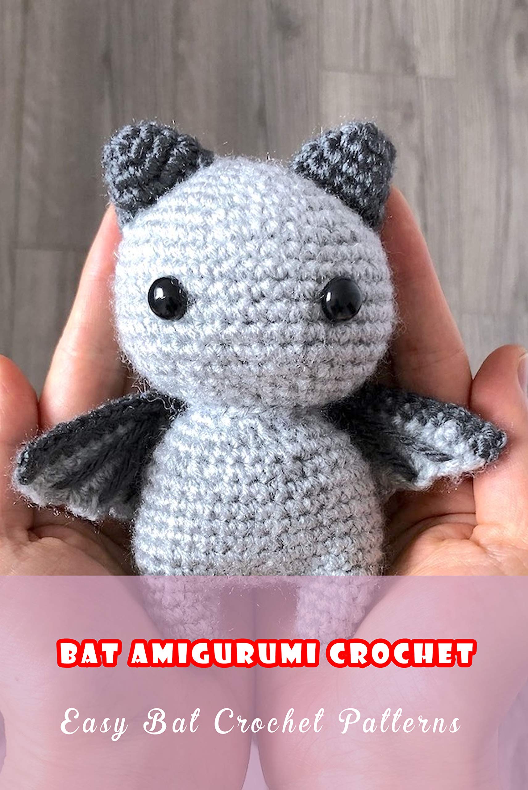 Bat Amigurumi Crochet: Easy Bat Crochet Patterns by Frederick Williams ...