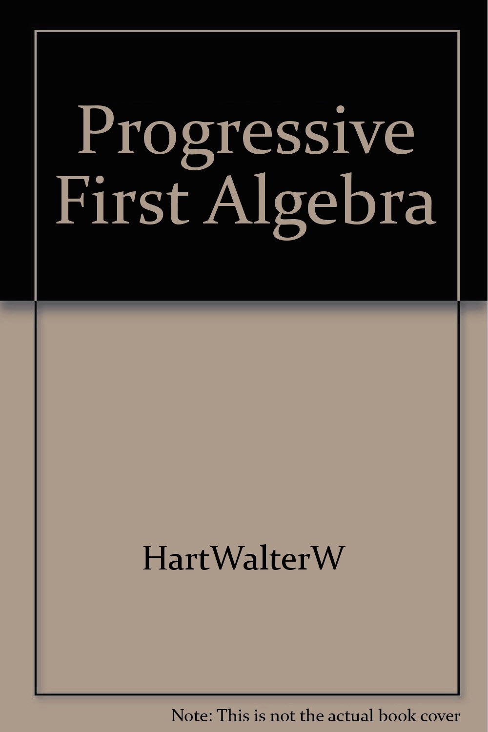 Progressive First Algebra by Walter W Hart | Goodreads