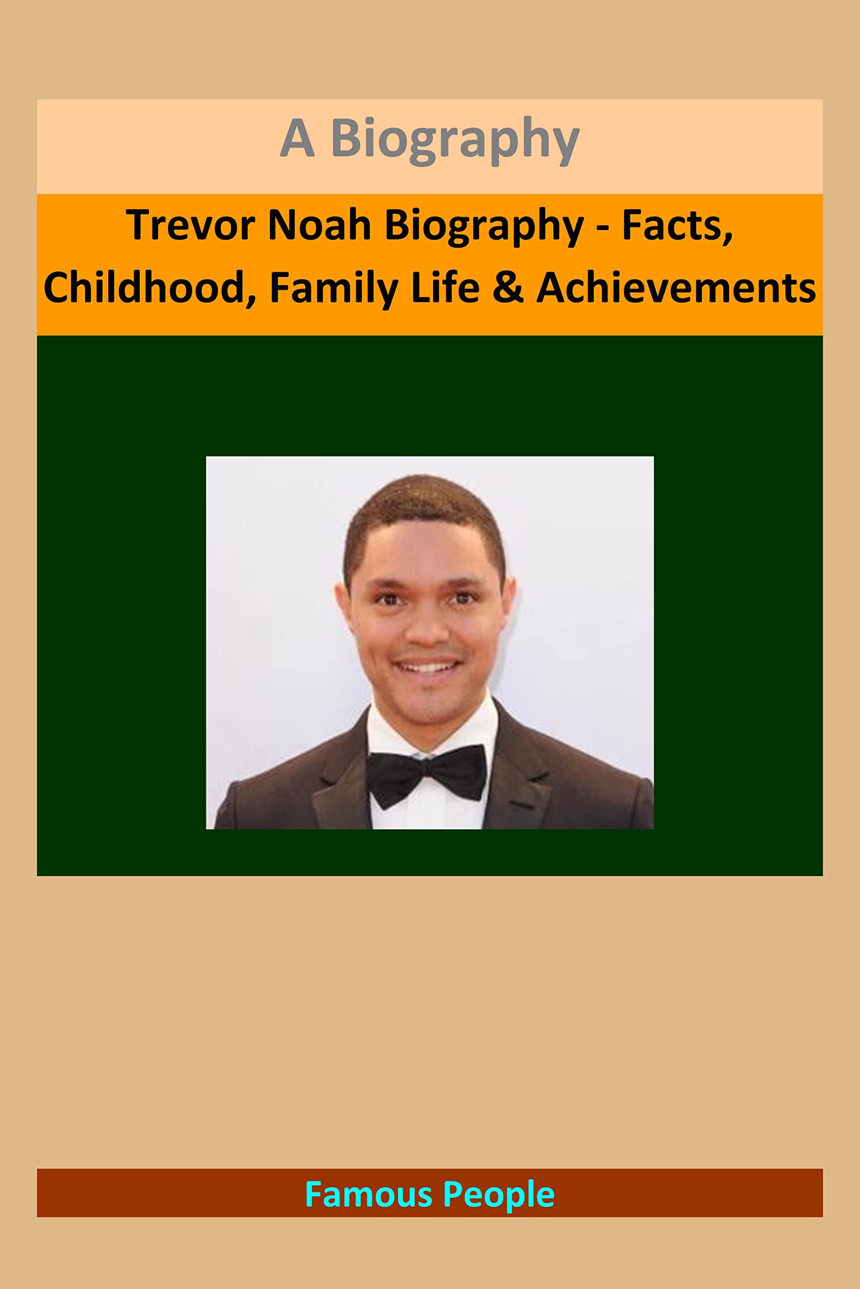 Trevor Noah Biography - Facts, Childhood, Family Life & Achievements: A ...