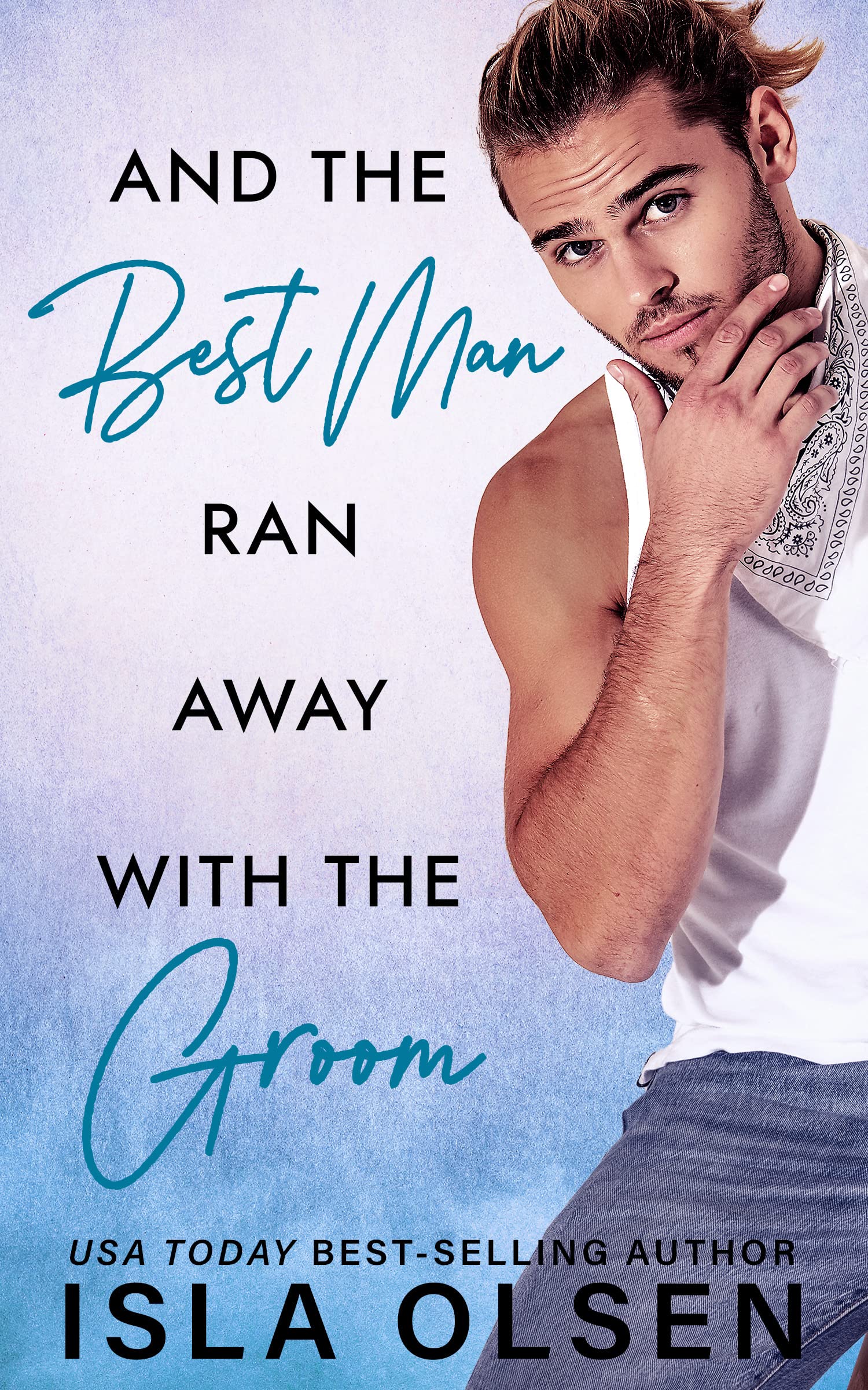And the Best Man Ran Away With the Groom by Isla Olsen | Goodreads
