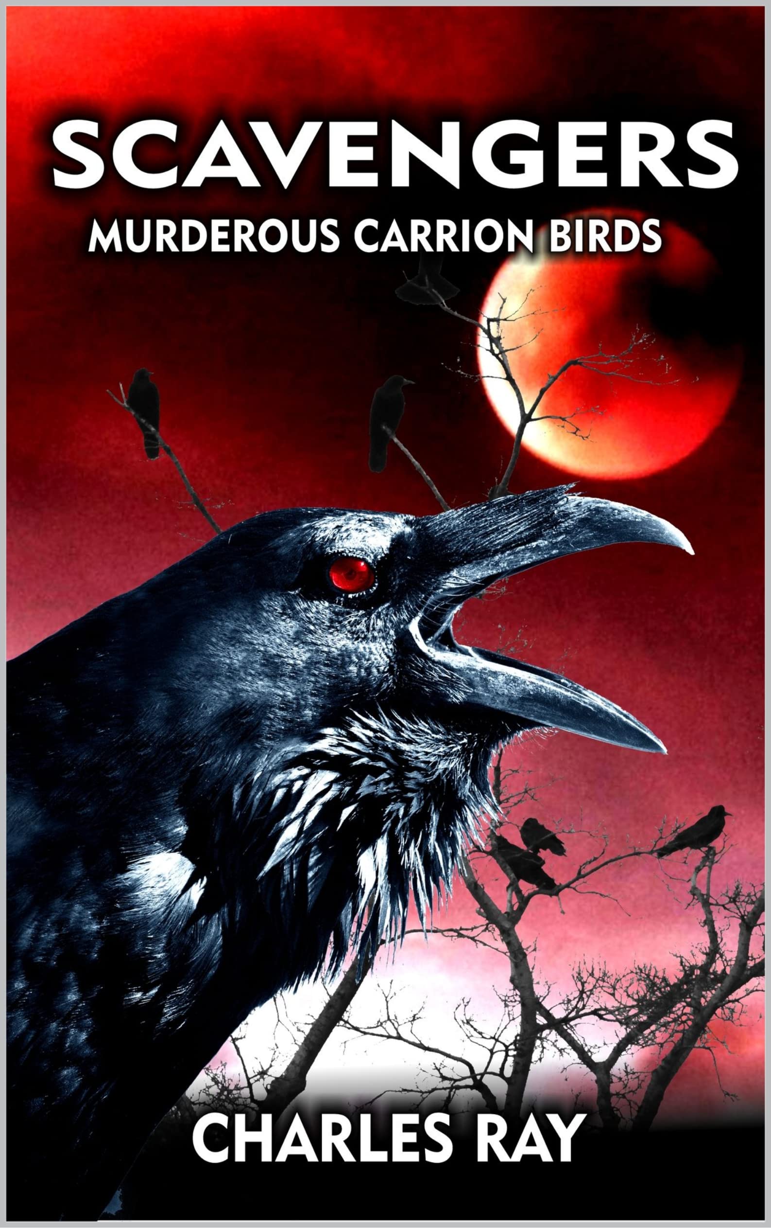 The Scavengers: Murderous Carrion Birds by Charles Ray | Goodreads