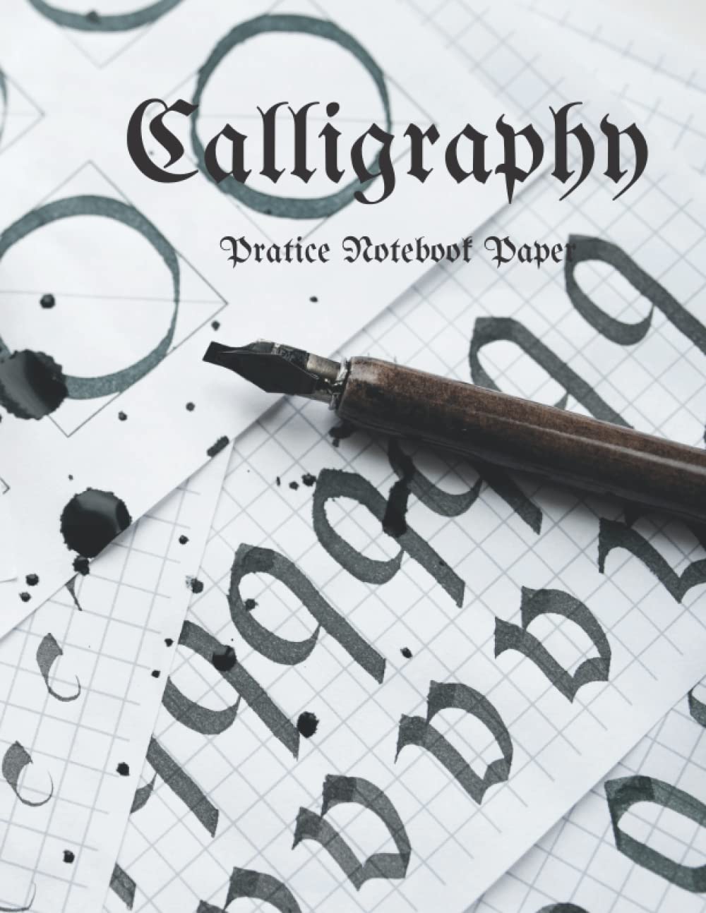 Calligraphy Practice Notebook Paper: A 180 Page Hand Lettering Notepad ...