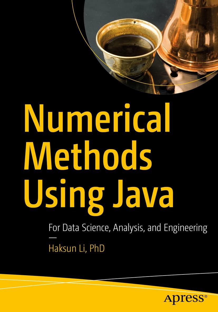 Numerical Methods Using Java: For Data Science, Analysis, and Engineering by PhD Li | Goodreads
