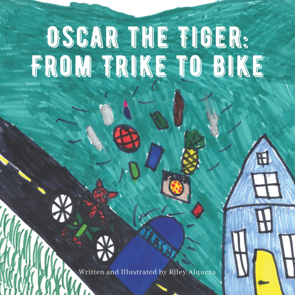 Oscar the Tiger: From Trike to Bike by Riley Alqueza | Goodreads