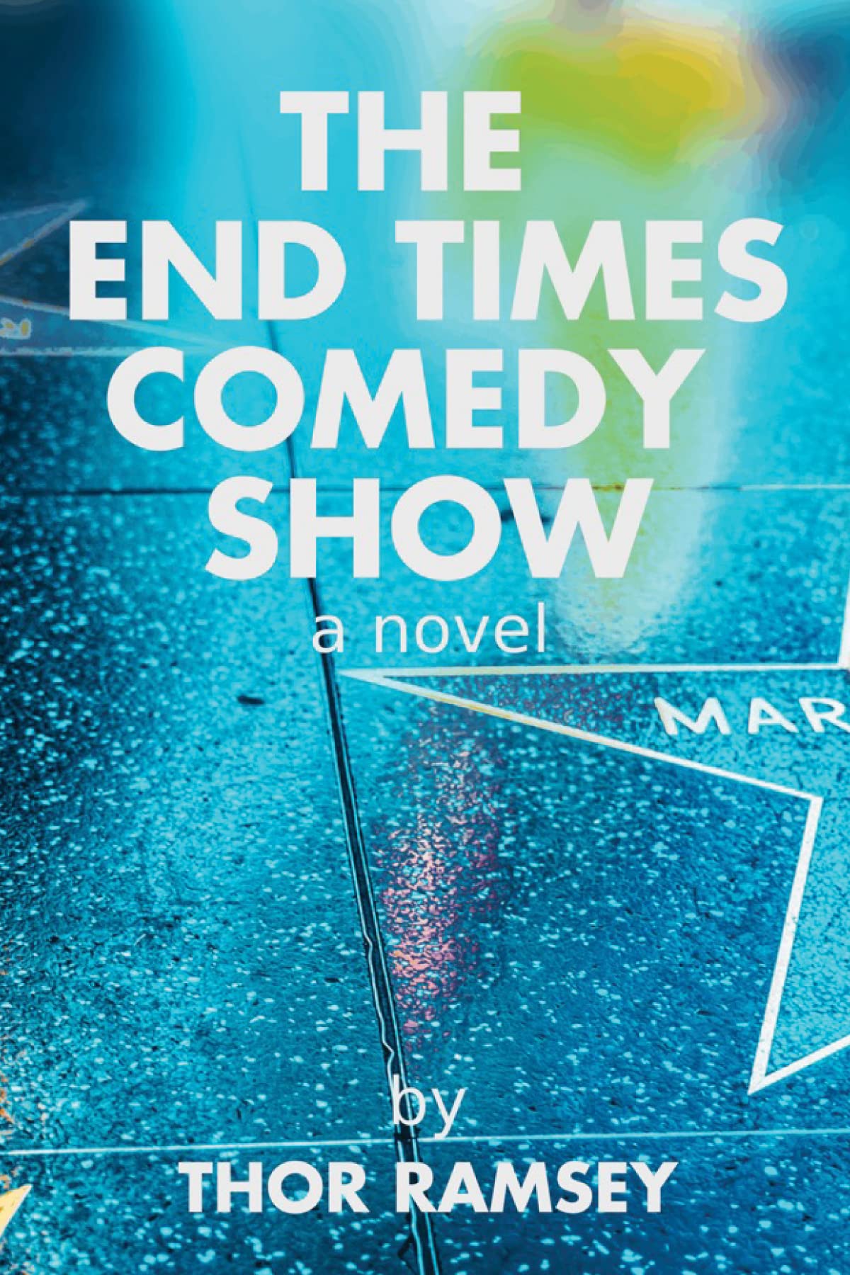 The End Times Comedy Show: A Novel by Thor Ramsey | Goodreads