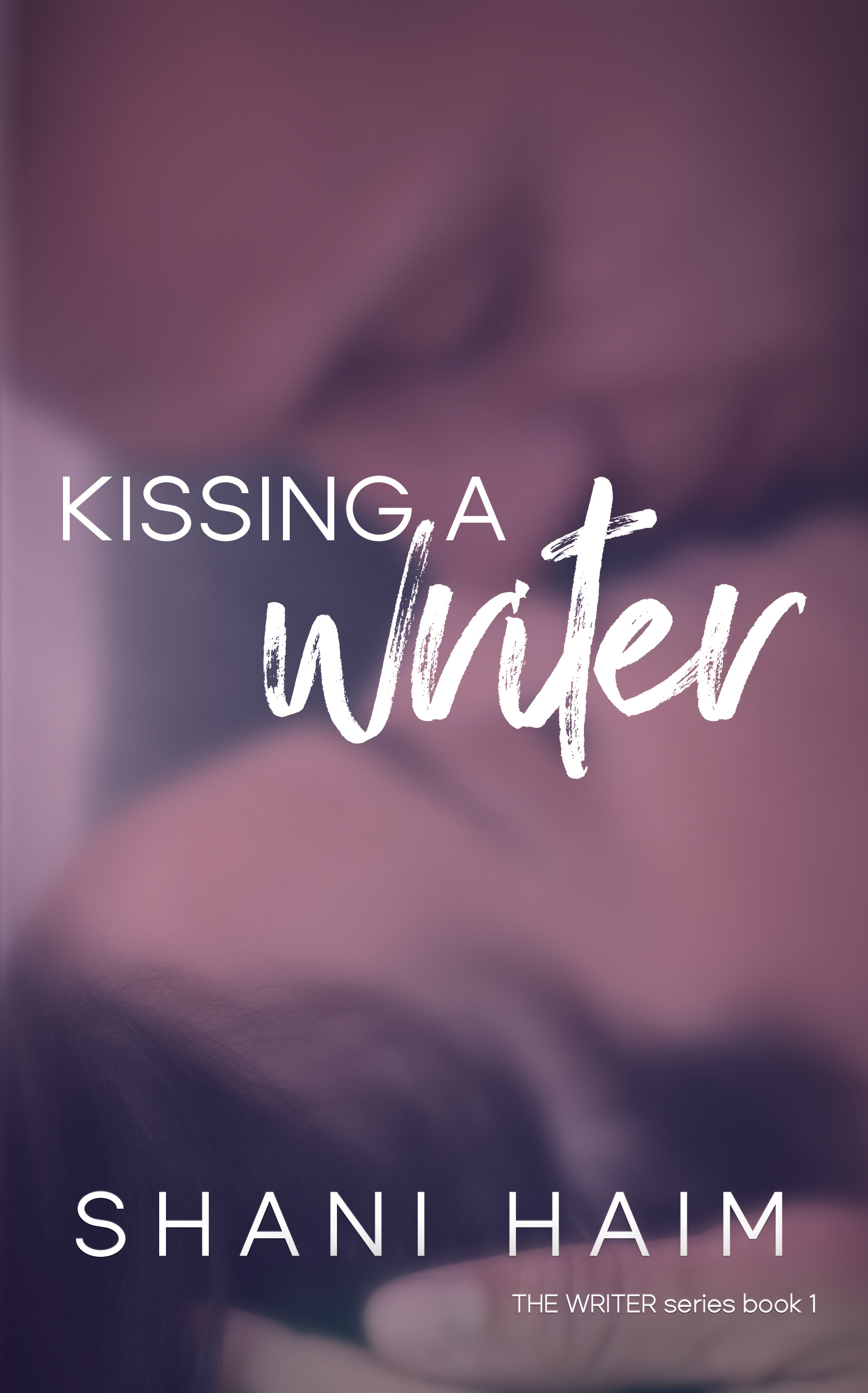 Kissing a Writer (The Writer, #1) by Shani Haim | Goodreads
