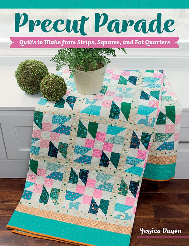 Precut Parade: Quilts to Make from Strips, Squares, and Fat Quarters by ...