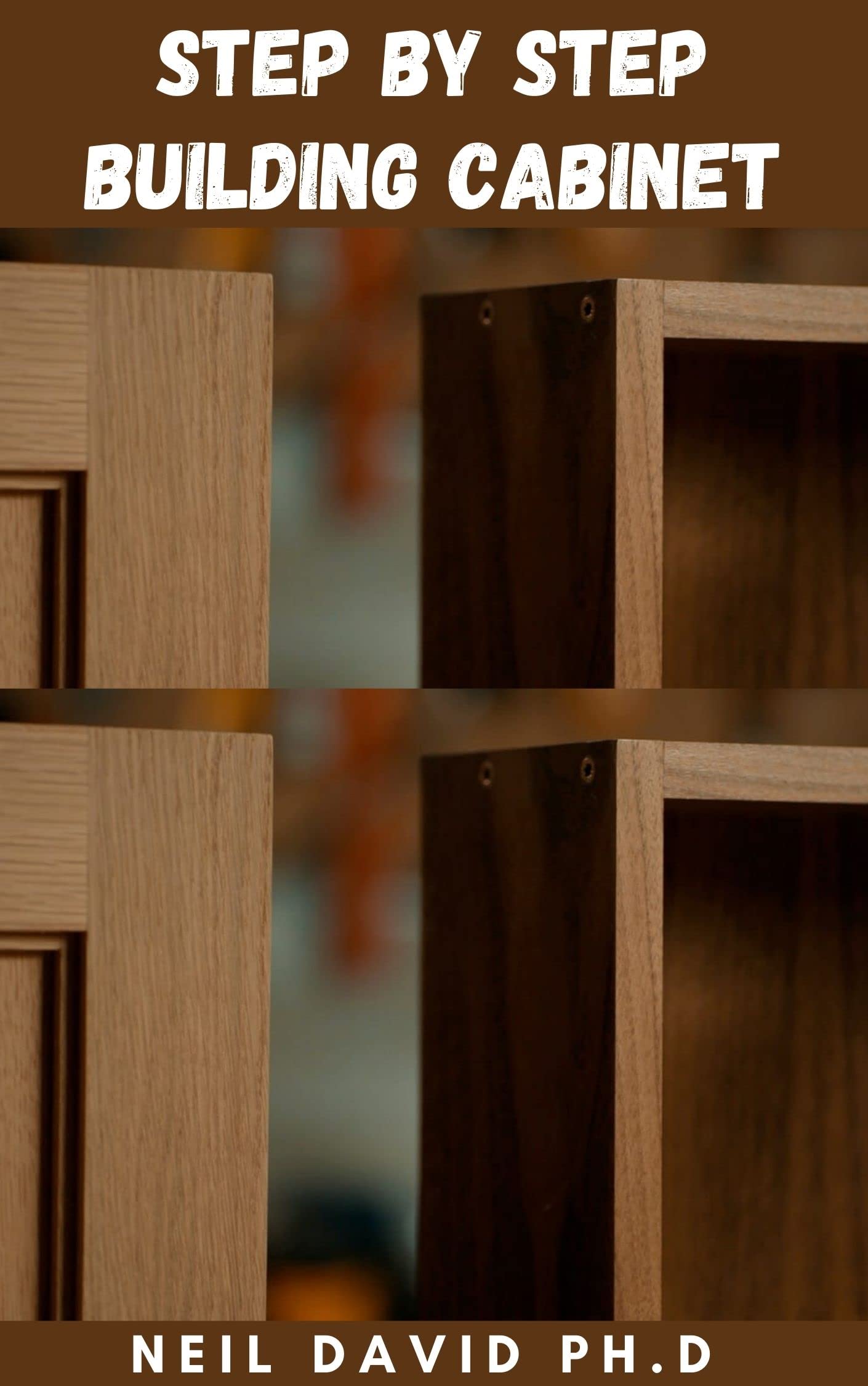 STEP BY STEP BUILDING CABINET: Concise Guide To Cabinet Making That ...