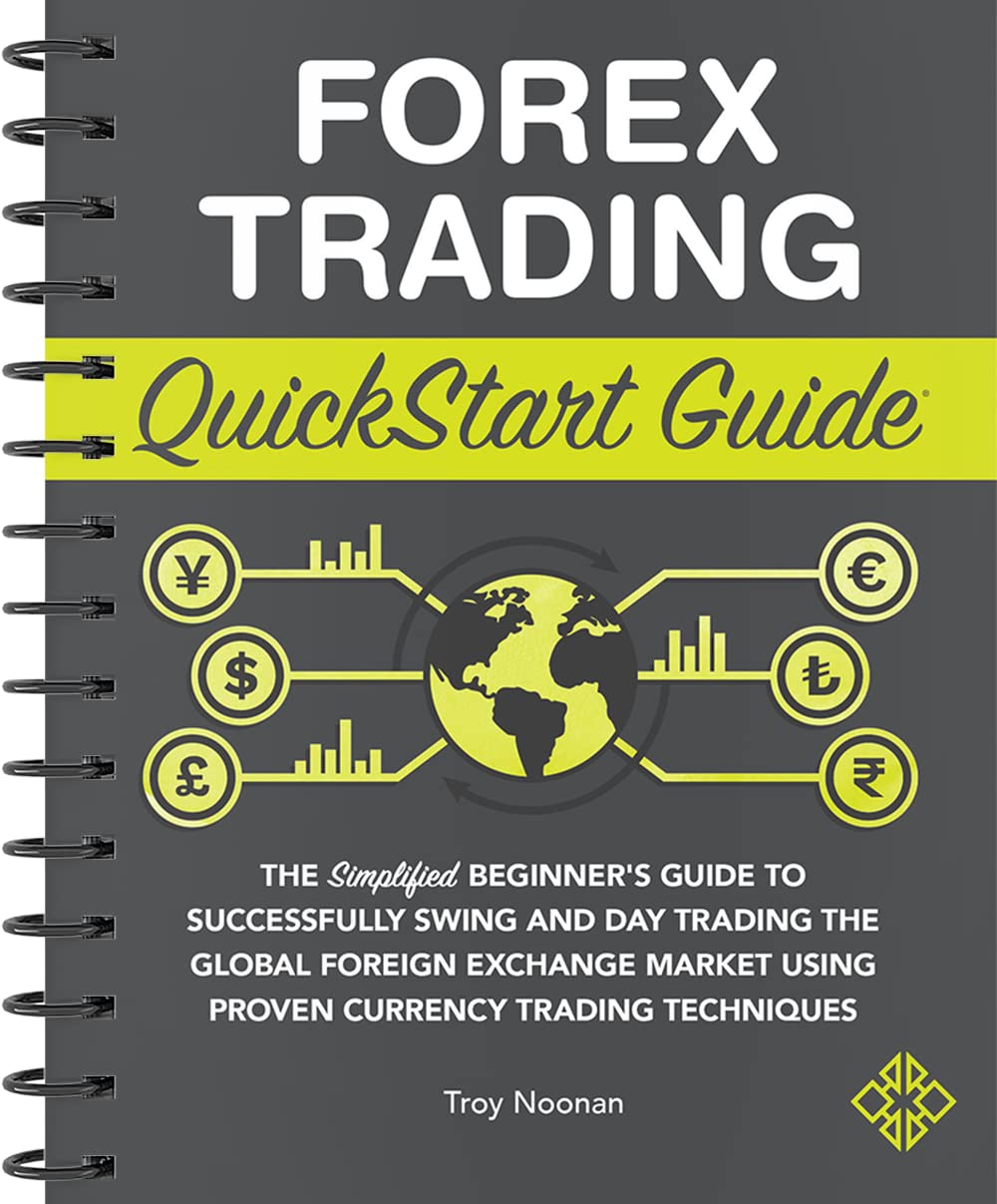 Forex Trading QuickStart Guide: The Simplified Beginner’s Guide to Successfully Swing and Day ...