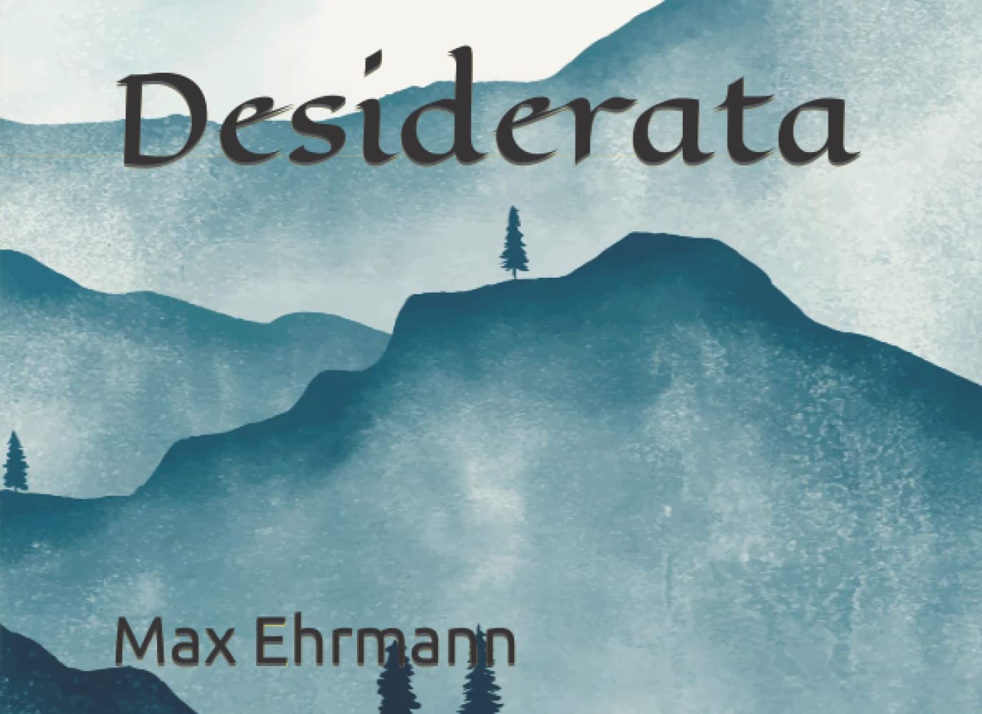 Desiderata by Max Ehrmann | Goodreads