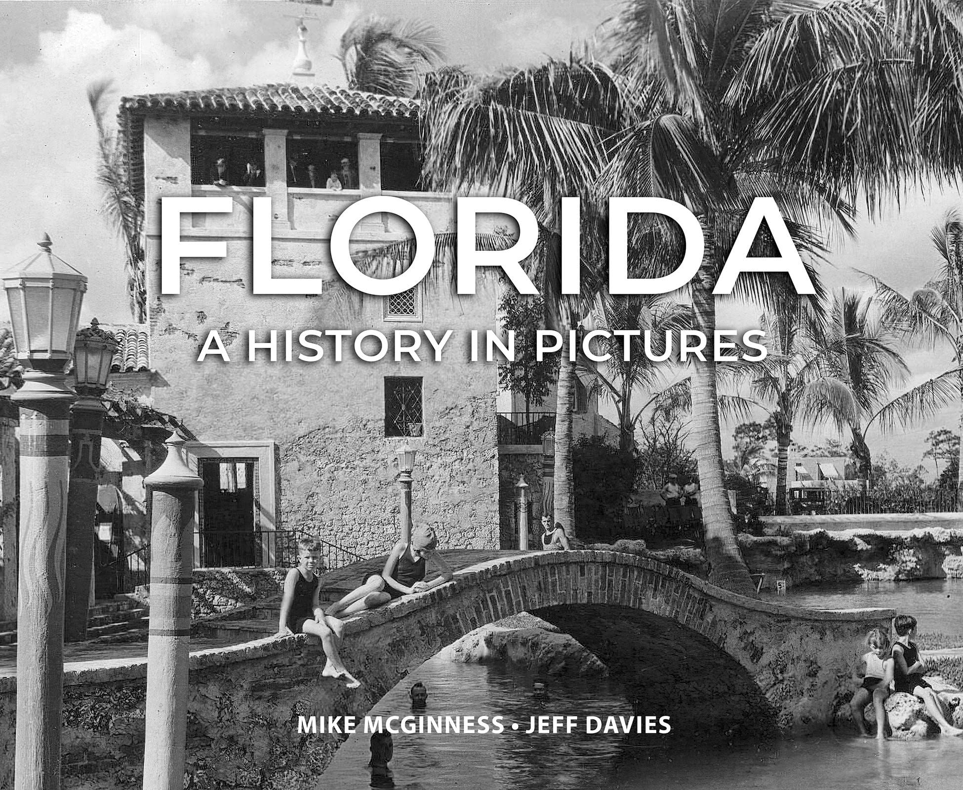 Florida: A History In Pictures by Mike McGinness | Goodreads