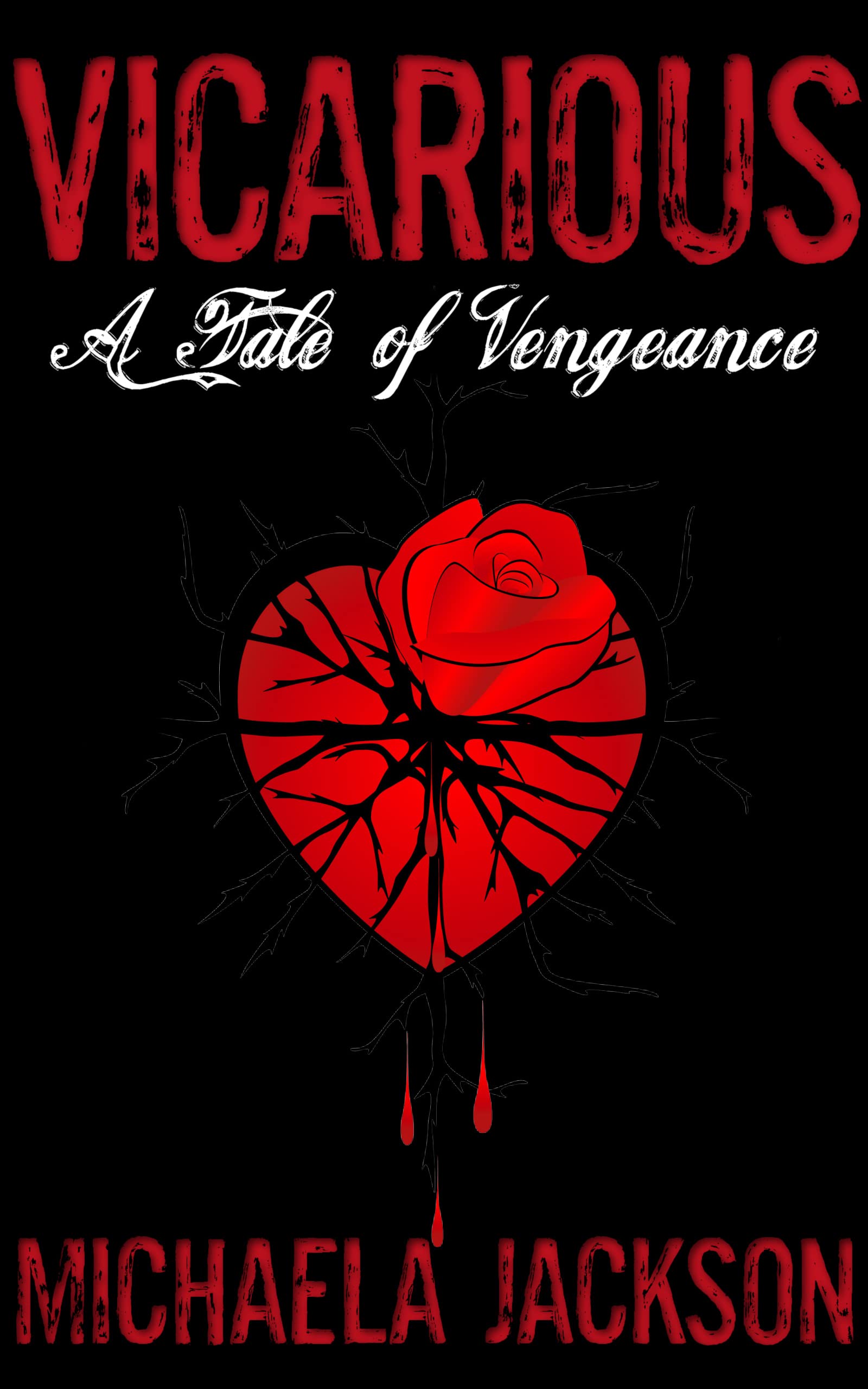 Vicarious (A Tale of Vengeance Book 4) by Michaela Jackson | Goodreads