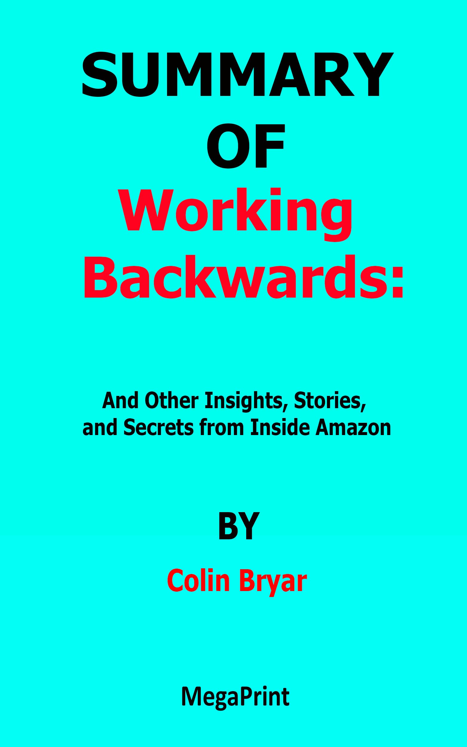 SUMMARY OF Working Backwards And Other Insights, Stories, and Secrets ...