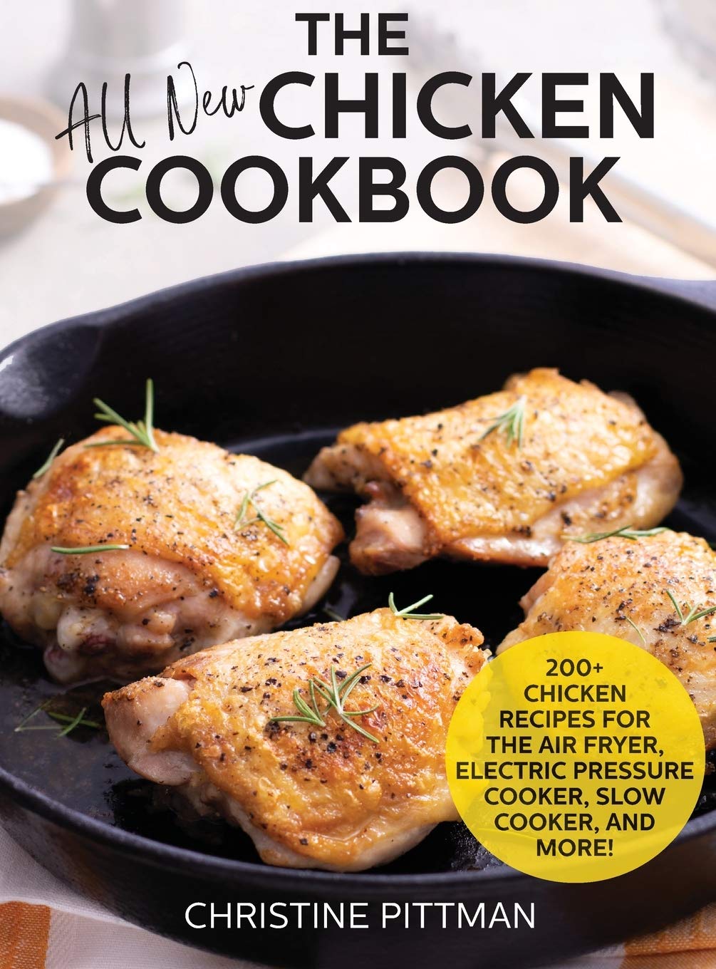 The All New Chicken Cookbook: 200+ Recipes for the Air Fryer, Electric ...
