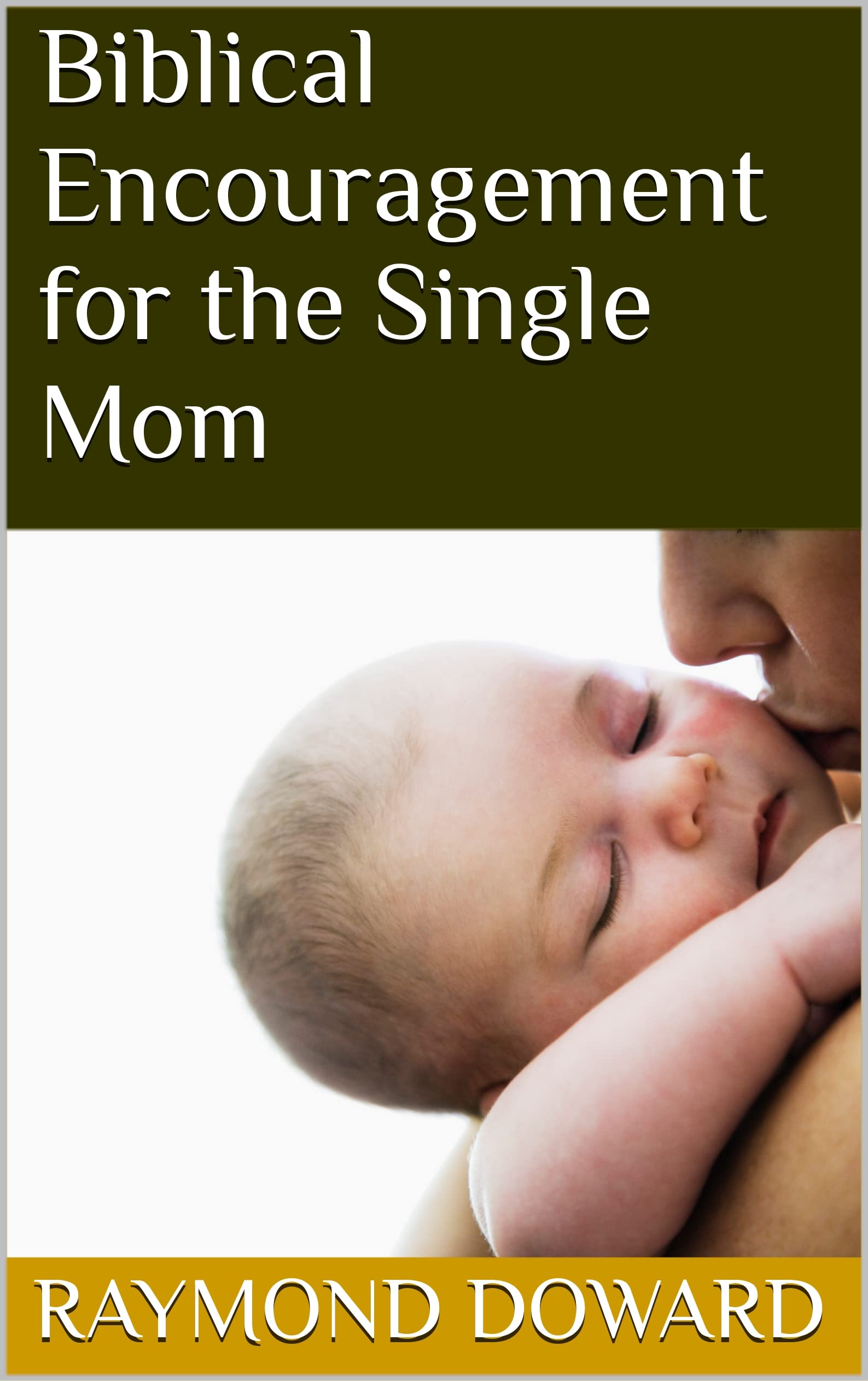 Biblical Encouragement for the Single Mom by Raymond Doward | Goodreads