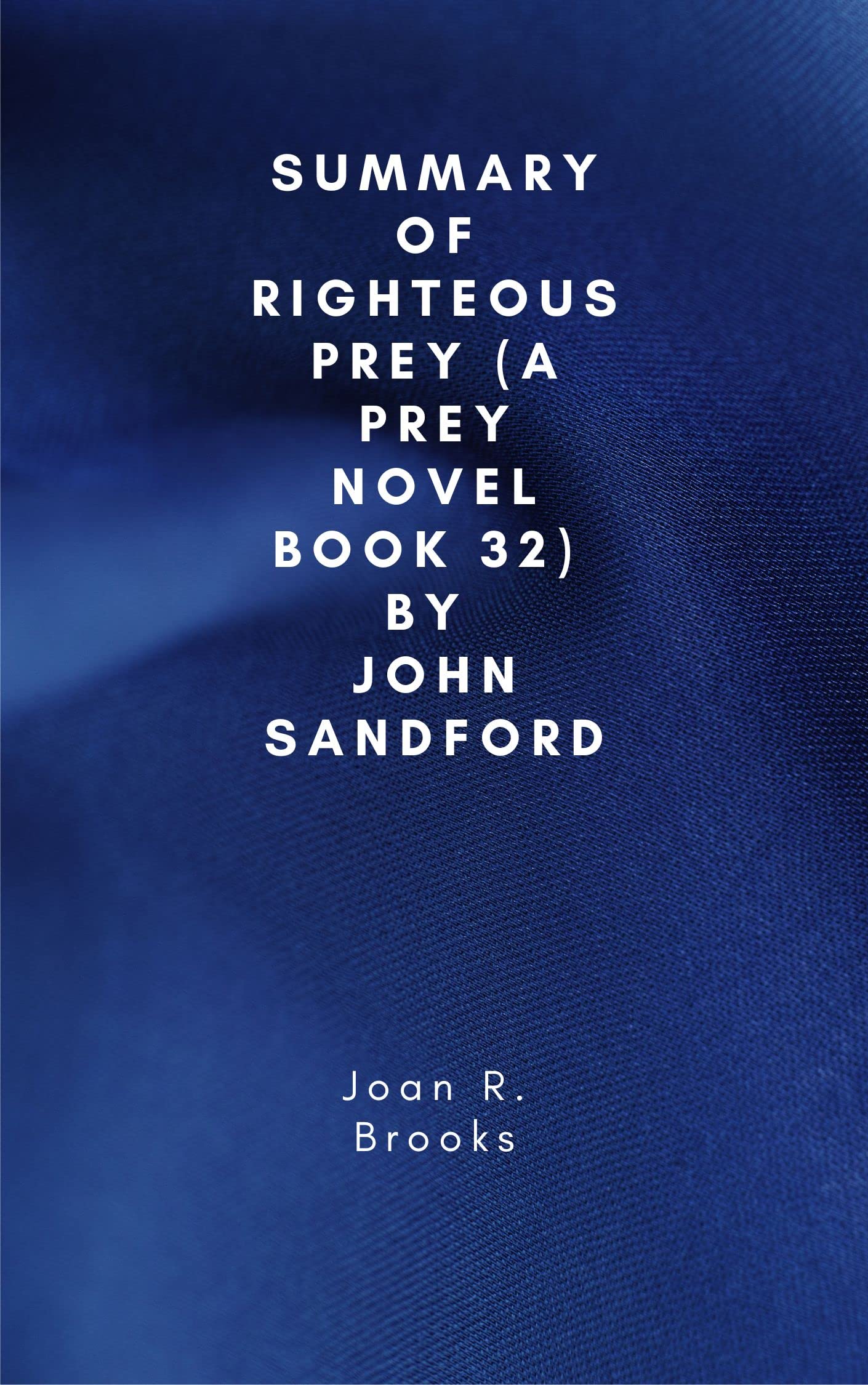 Summary of Righteous Prey (A Prey Novel Book 32) By John Sandford by ...