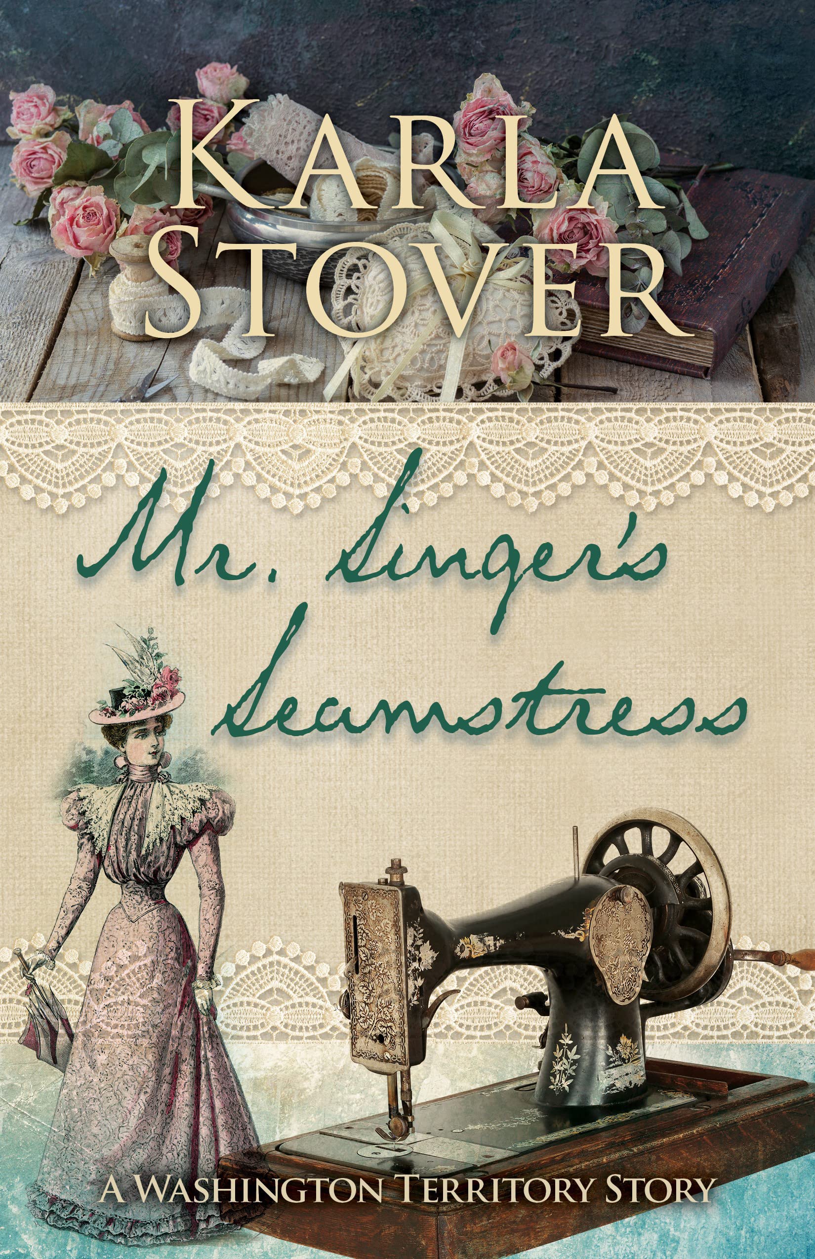 Mr. Singer's Seamstress: A Washington Territory Story by Karla Stover ...