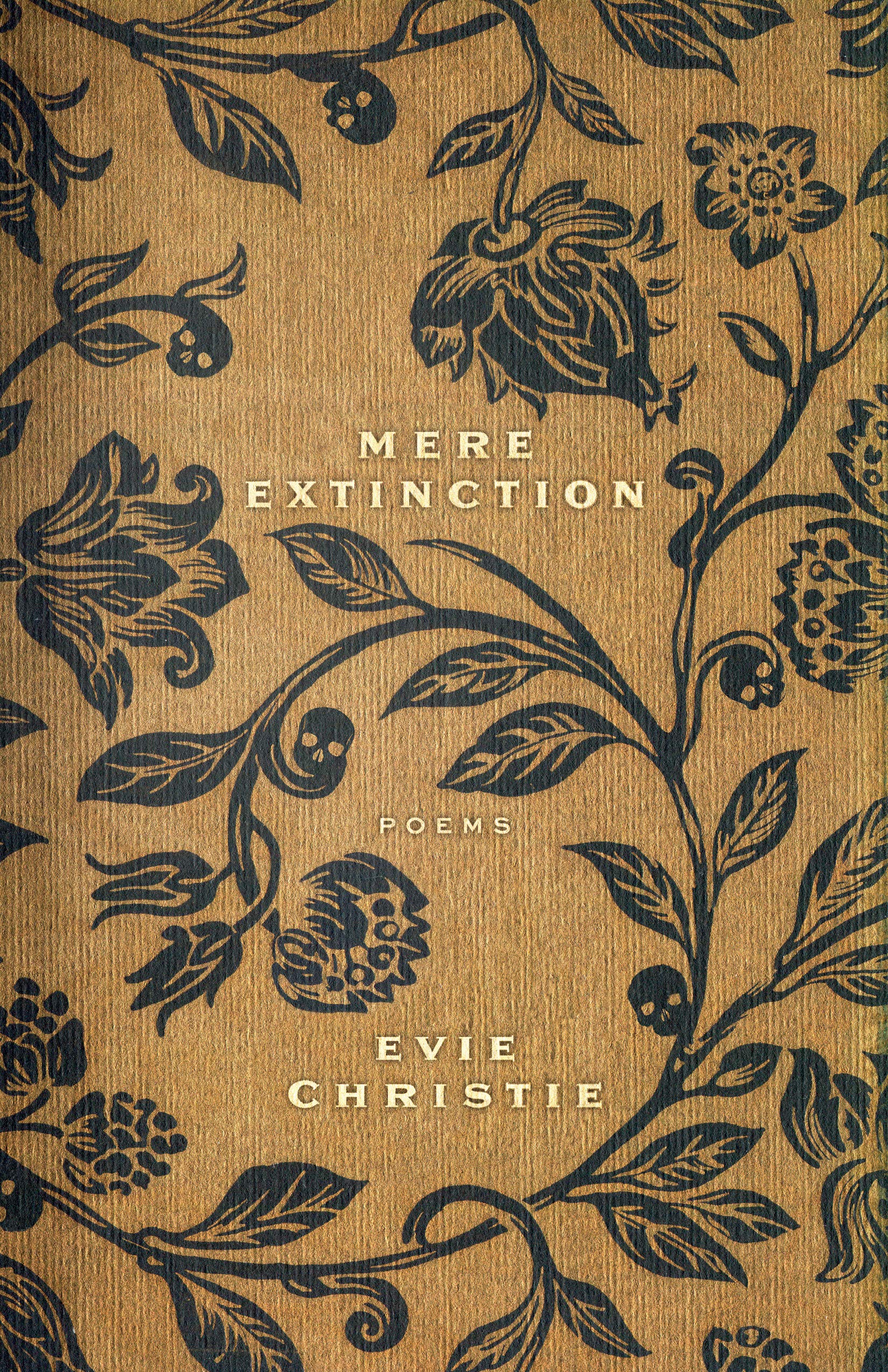 Mere Extinction: Poems by Evie Christie | Goodreads