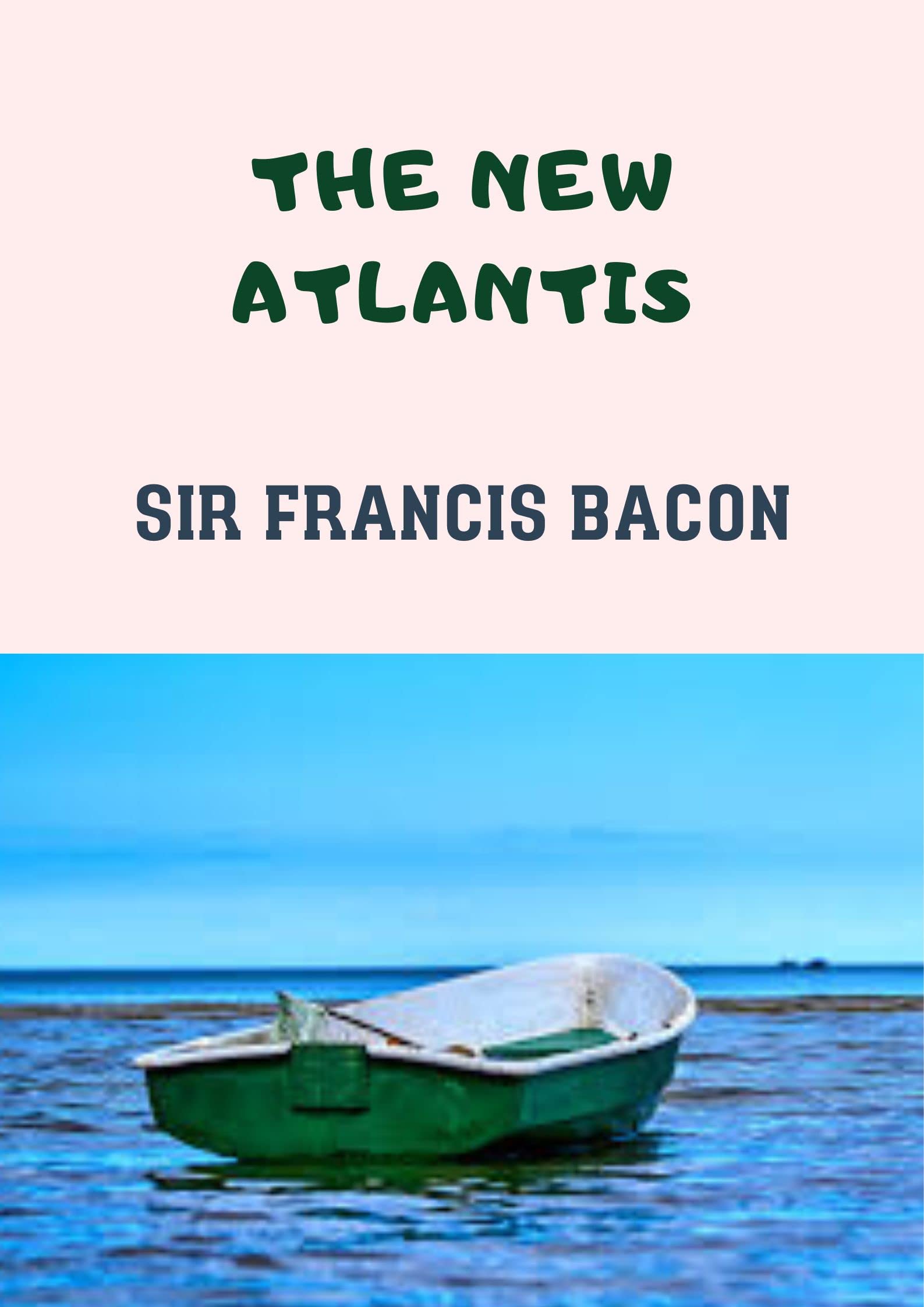 THE NEW ATLANTIS (Annotated) by Francis Bacon | Goodreads