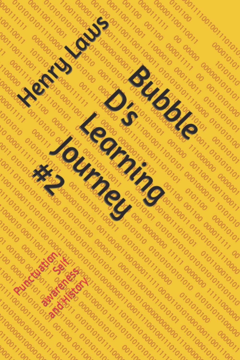 Bubble D's Learning Journey #2: Punctuation, Self awareness and History by Henry Laws | Goodreads