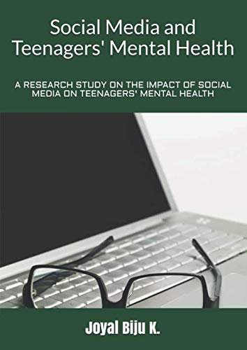 Social Media and Teenagers' Mental Health: A Research Study on the ...