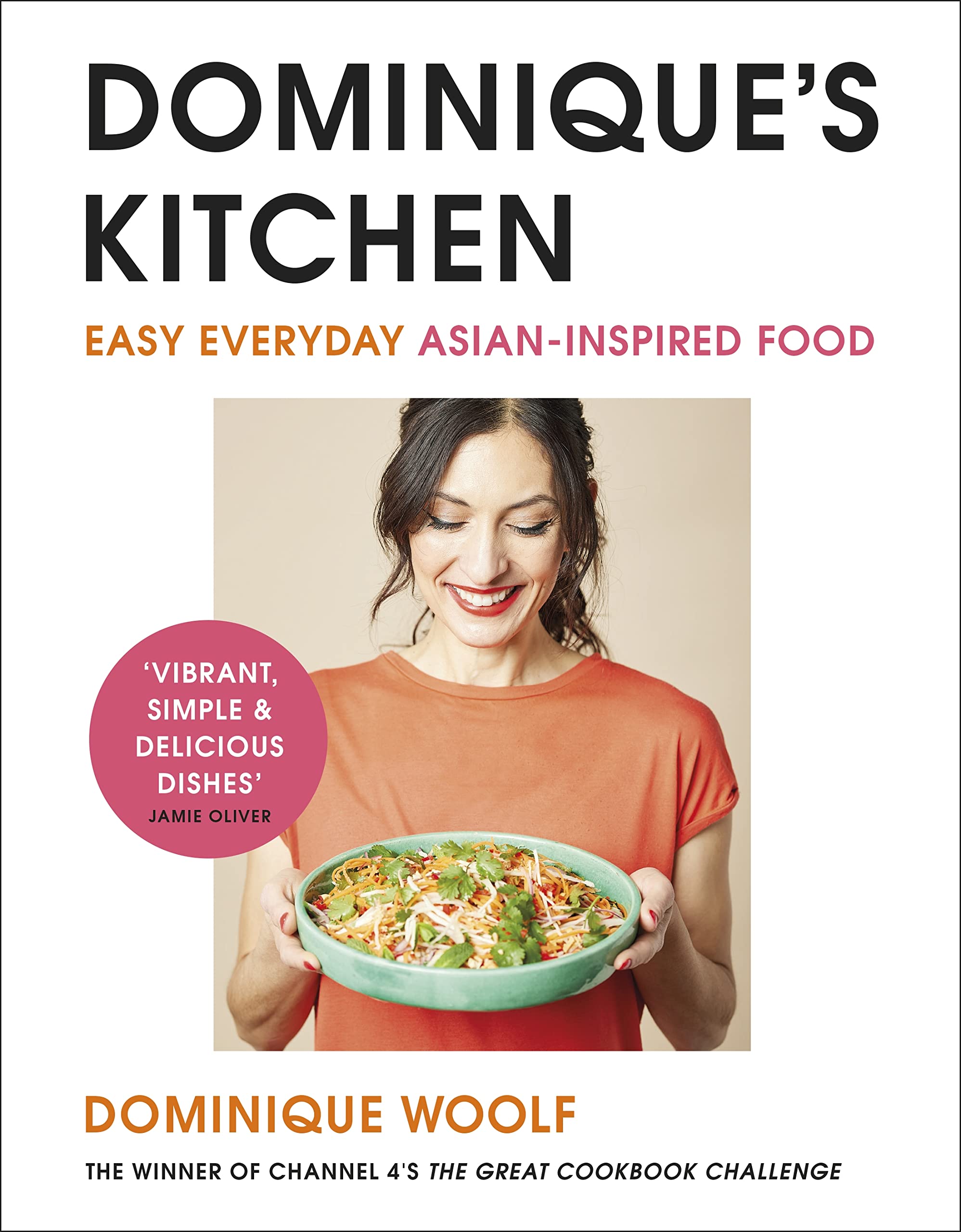 Dominique’s Kitchen: Easy everyday Asian-inspired food from the winner ...