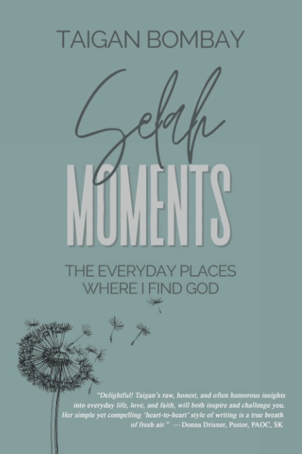 Selah Moments: The Everyday Places Where I Find God by Taigan Bombay ...