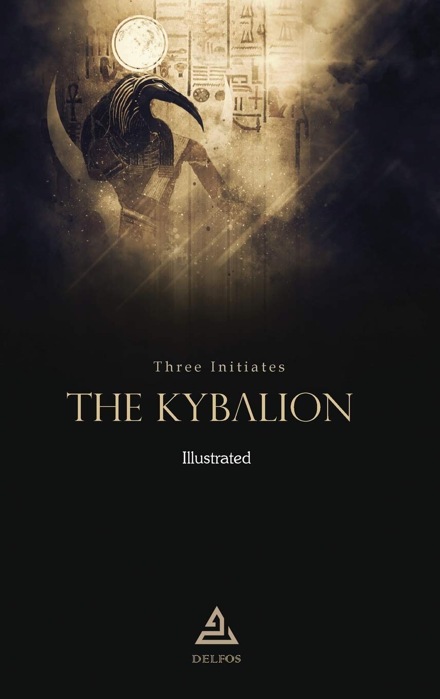 The Kybalion | Illustrated by Three Initiates | Goodreads