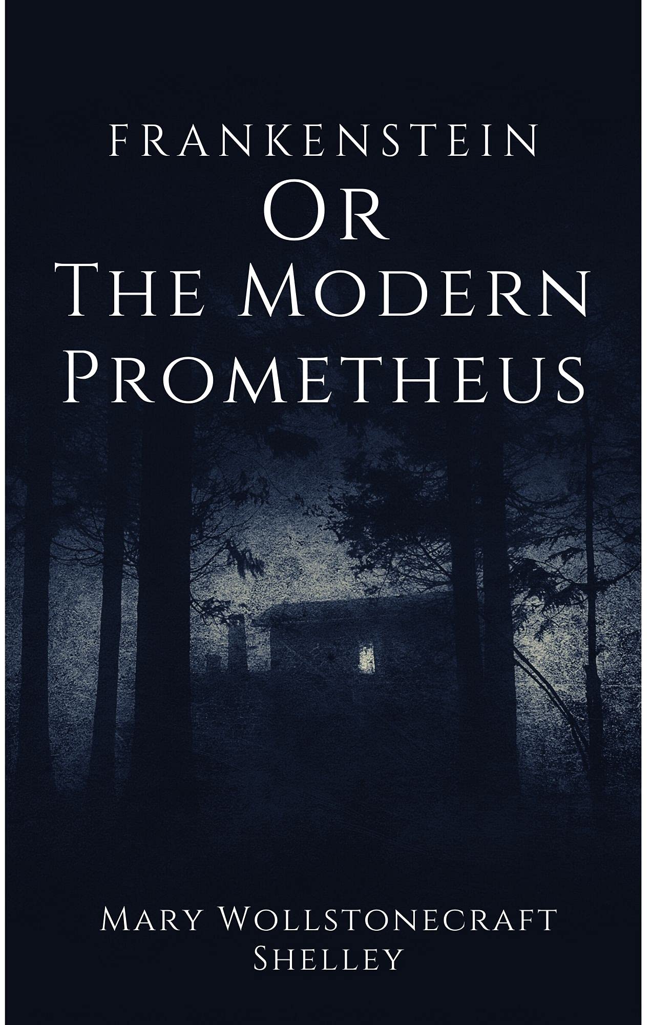 Frankenstein - Or, The Modern Prometheus by Mary Wollstonecraft Shelley | Goodreads