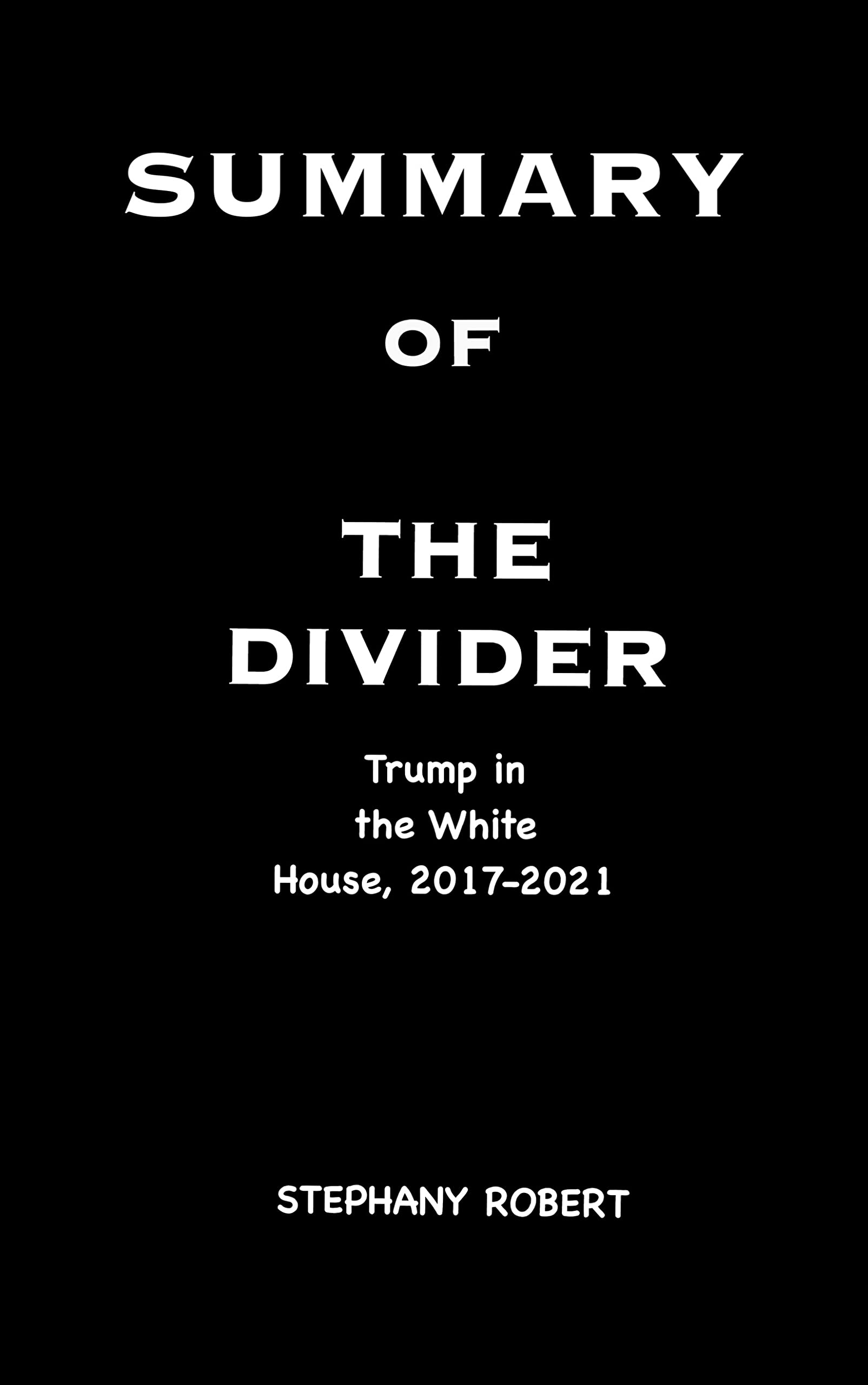 A SUMMARY OF THE DIVIDER By Peter Baker And Susan Glasser by Stephany ...
