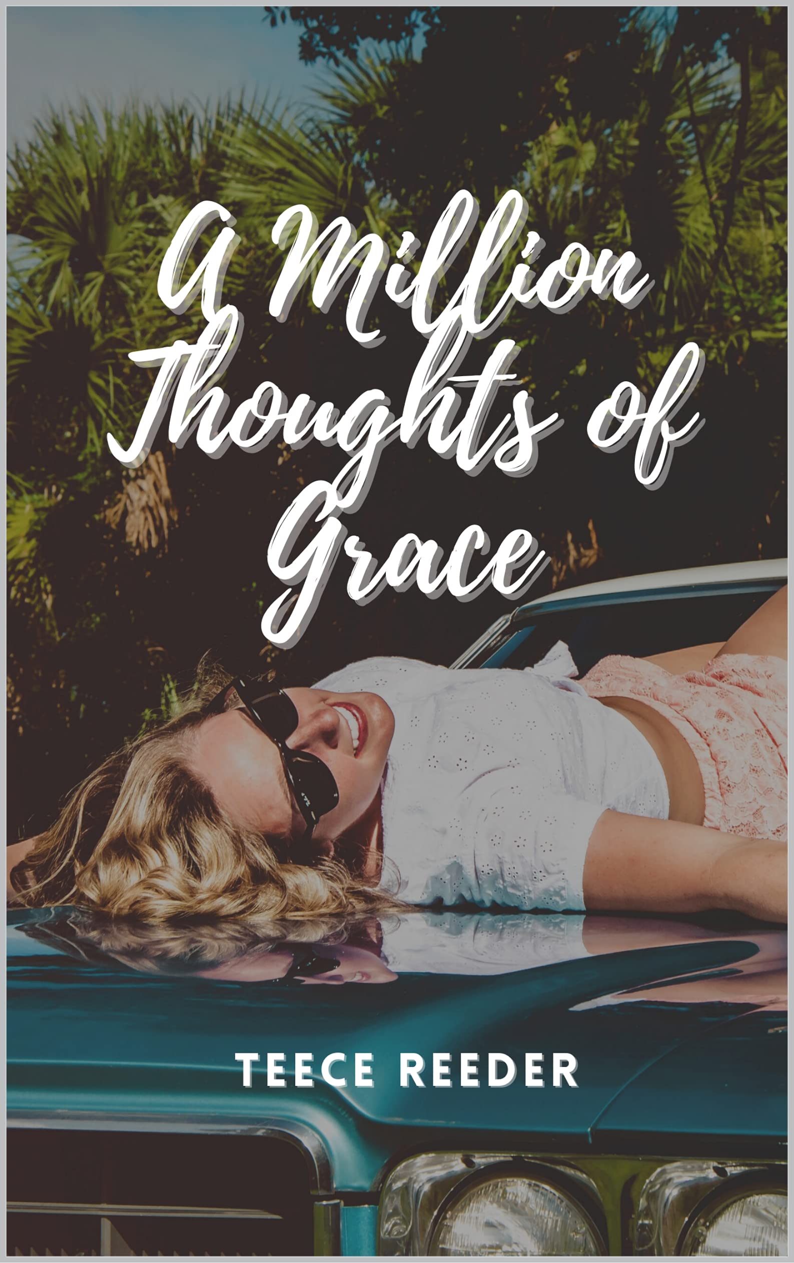 A Million Thoughts of Grace (The Oaks Book 1) by Teece Reeder | Goodreads