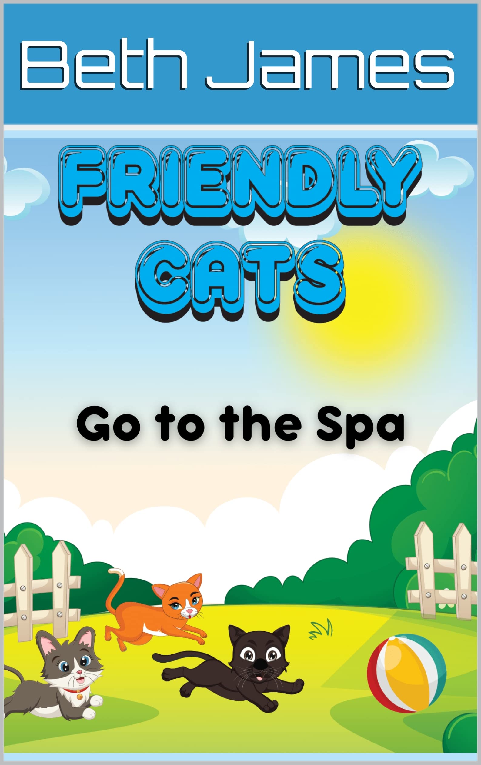 Friendly Cats Toddler Book: Go to the Spa by Beth James | Goodreads